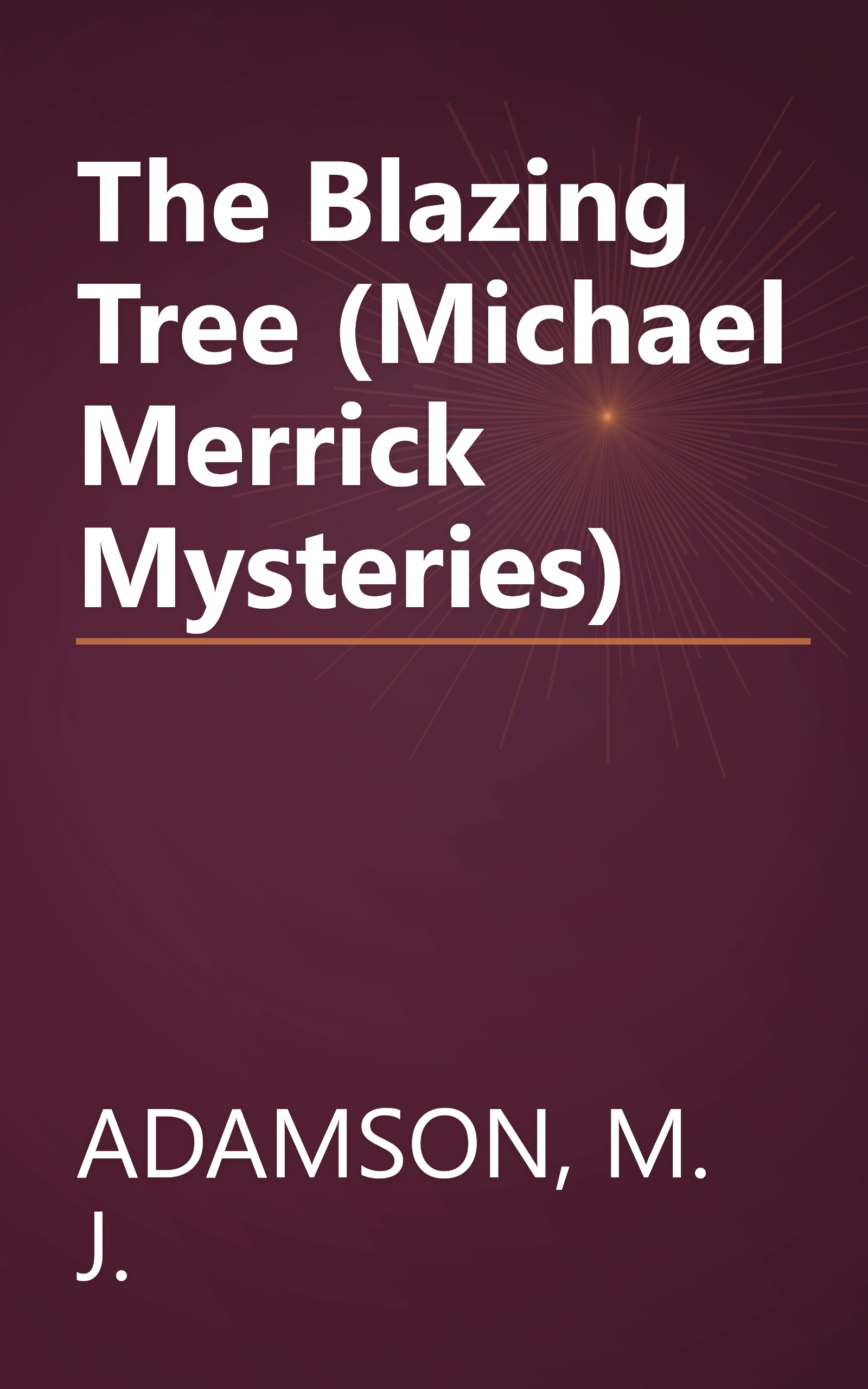The Blazing Tree (Michael Merrick Mysteries) book cover