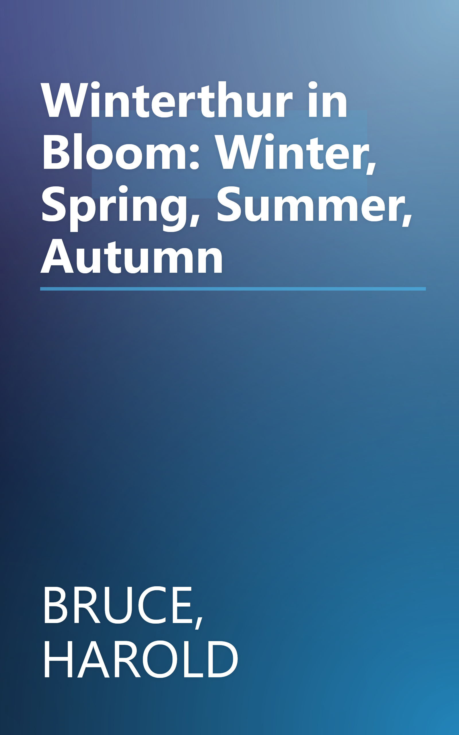 Winterthur in Bloom: Winter, Spring, Summer, Autumn book cover