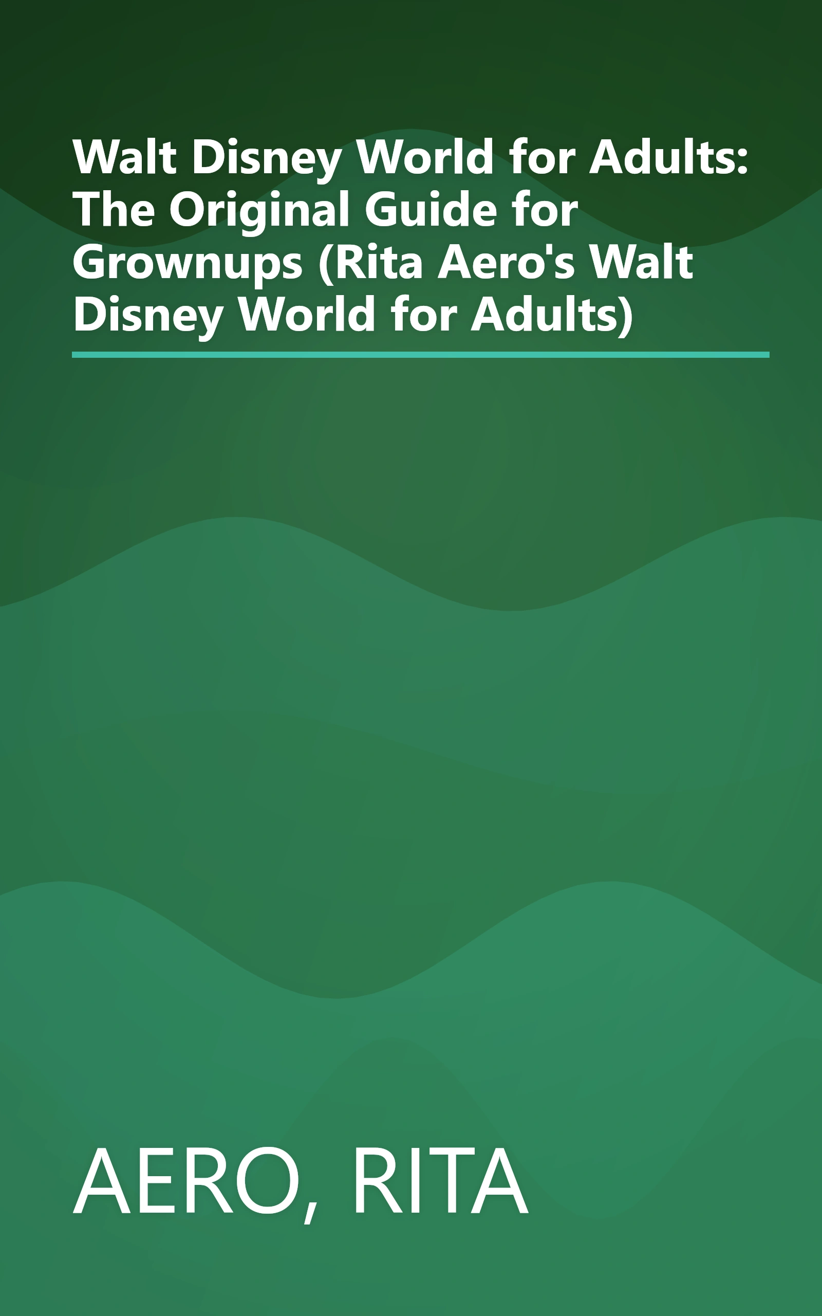 Walt Disney World for Adults: The Original Guide for Grownups (Rita Aero's Walt Disney World for Adults) book cover