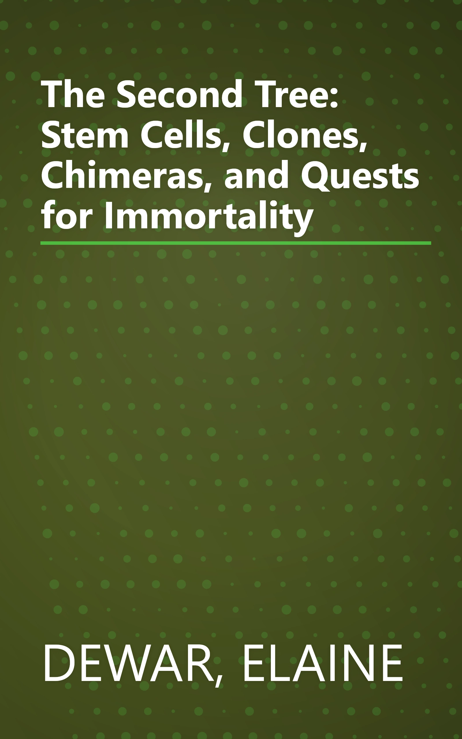 The Second Tree: Stem Cells, Clones, Chimeras, and Quests for Immortality book cover