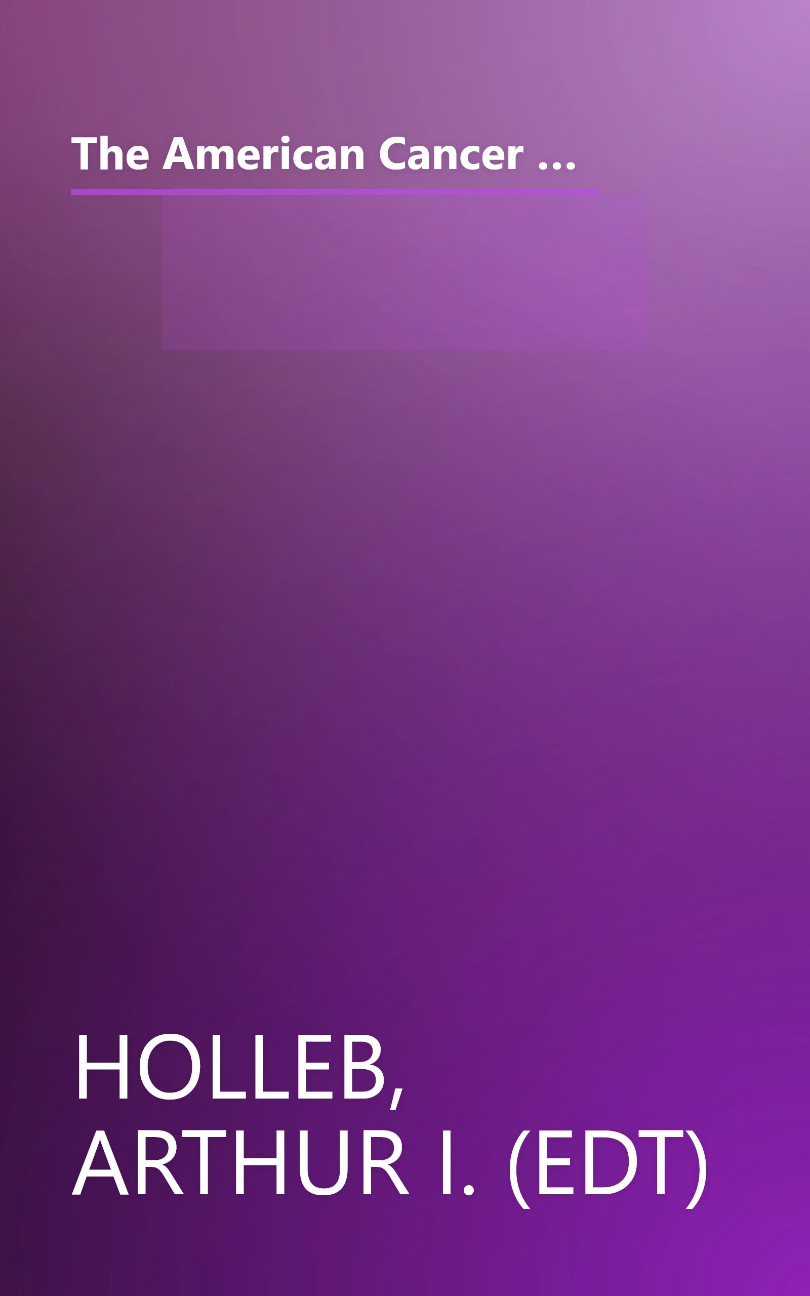 The American Cancer Society Cancer Book: Prevention, Detection, Diagnosis, Treatment, Rehabilitation, Cure book cover