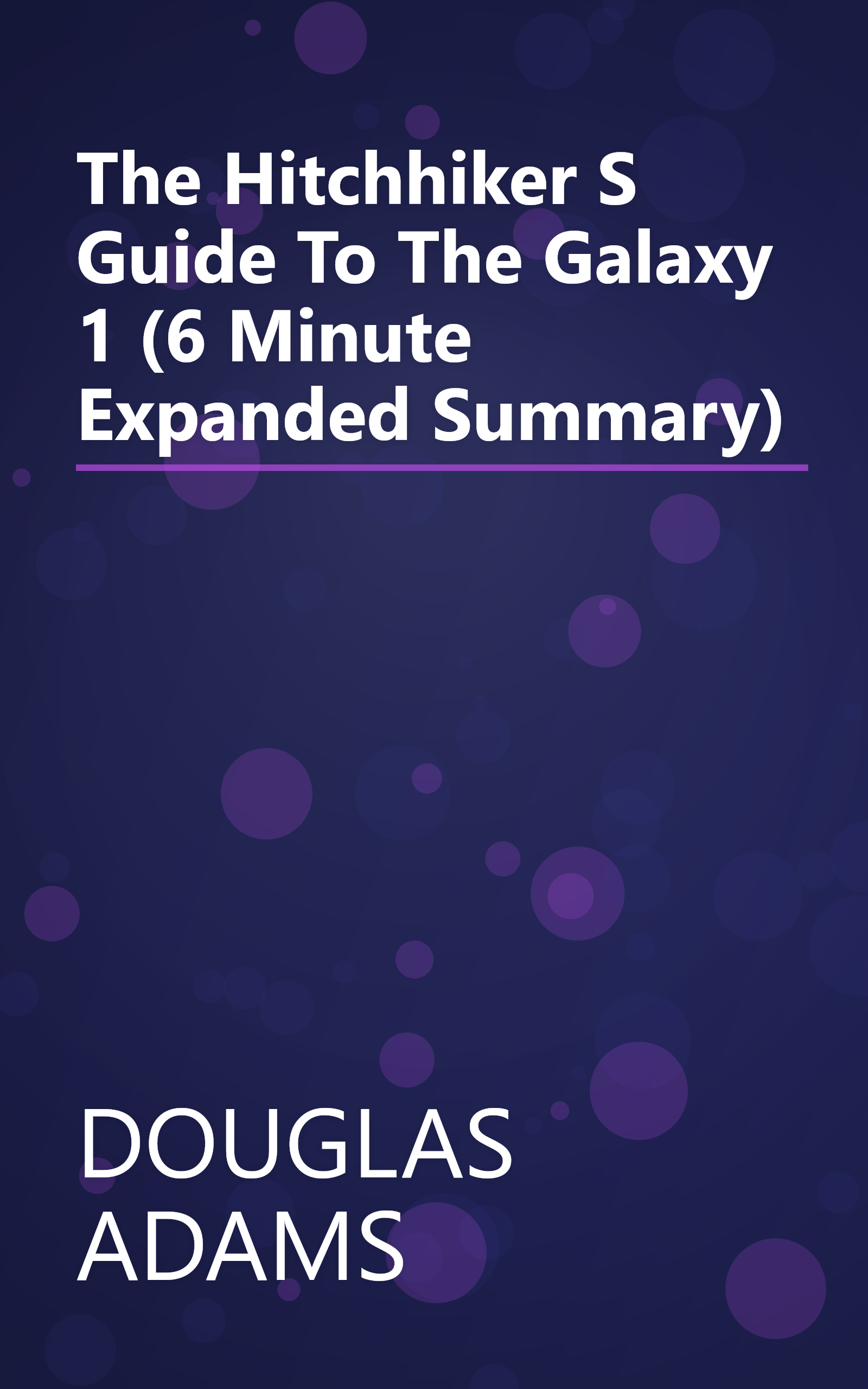 The Hitchhiker S Guide To The Galaxy 1 (6 Minute   Expanded Summary) book cover