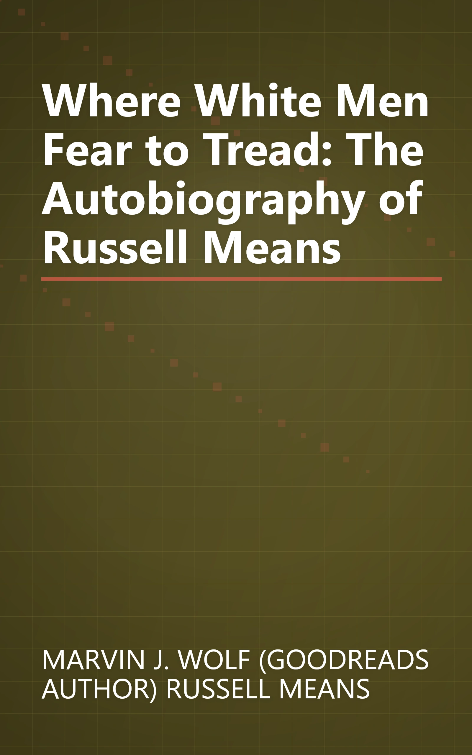 Where White Men Fear to Tread: The Autobiography of Russell Means book cover