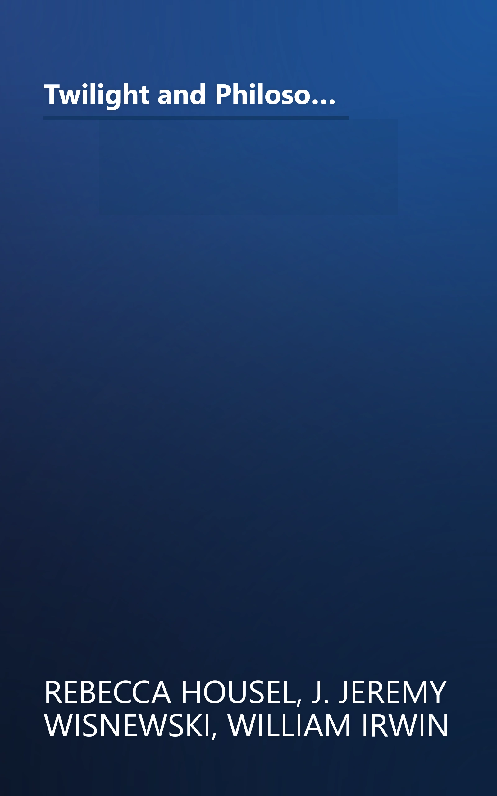 Twilight and Philosophy: Vampires, Vegetarians, and the Pursuit of Immortality (The Blackwell Philosophy and Pop Culture Series) book cover