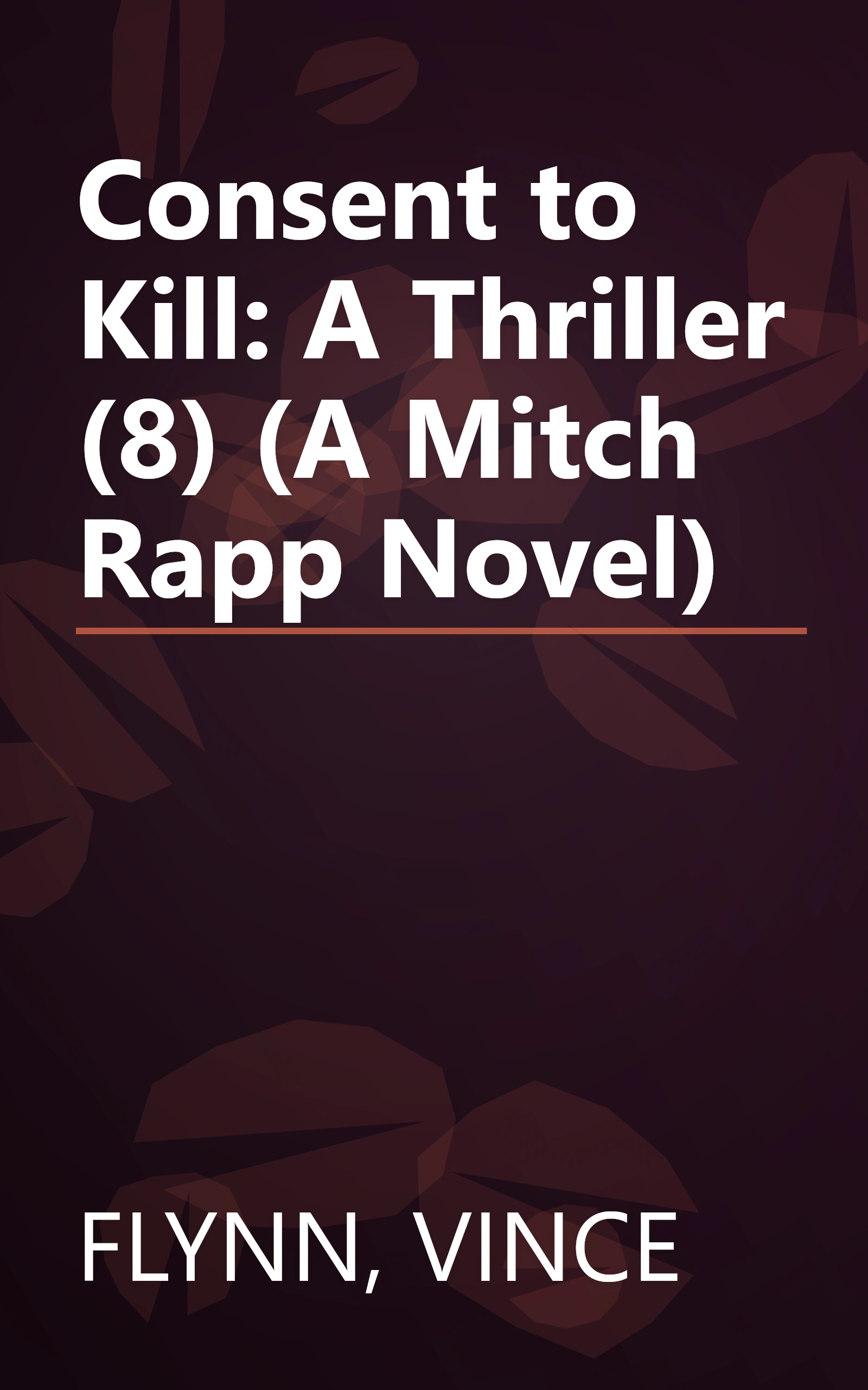 Consent to Kill: A Thriller (8) (A Mitch Rapp Novel) book cover