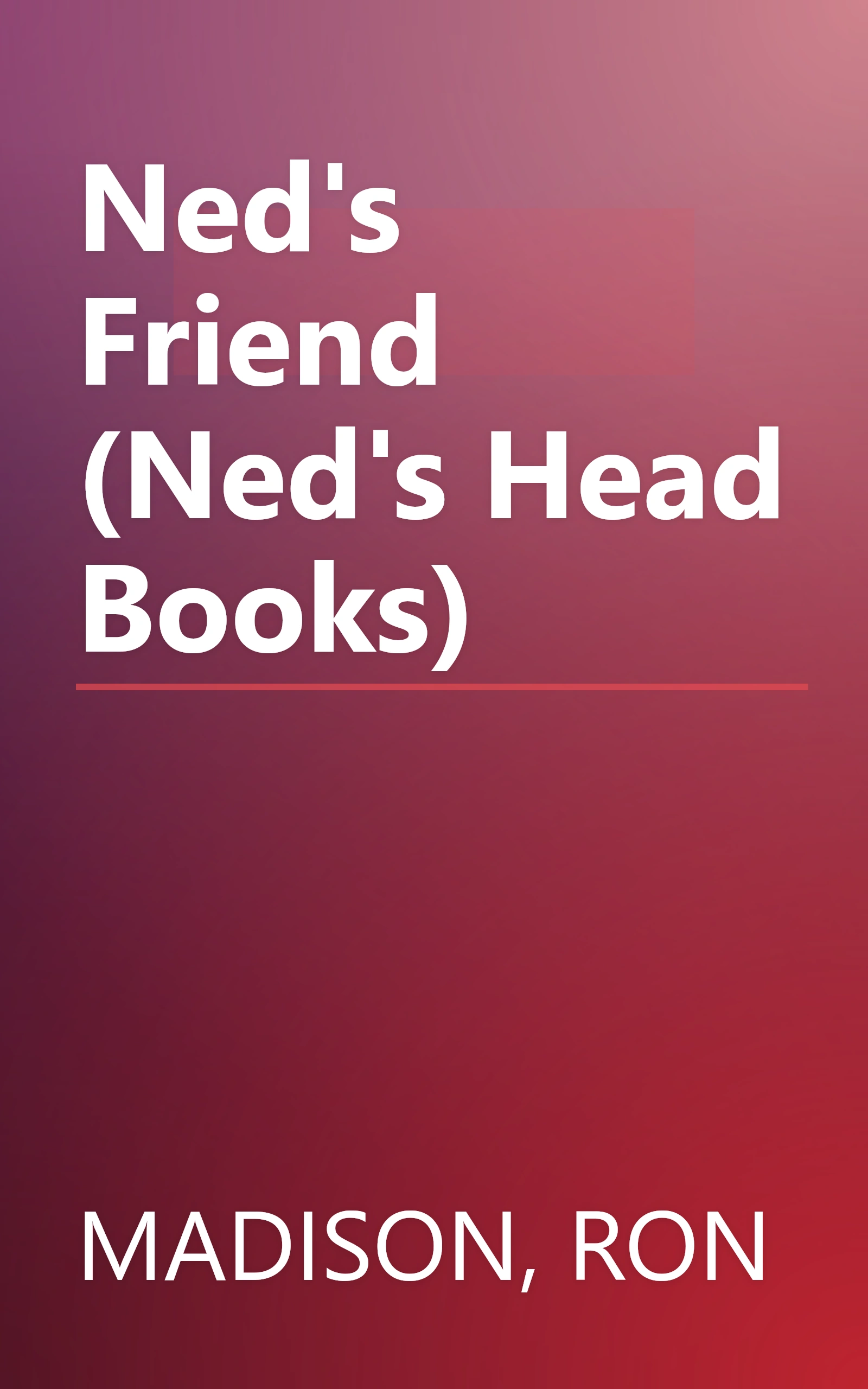 Ned's Friend (Ned's Head Books) book cover