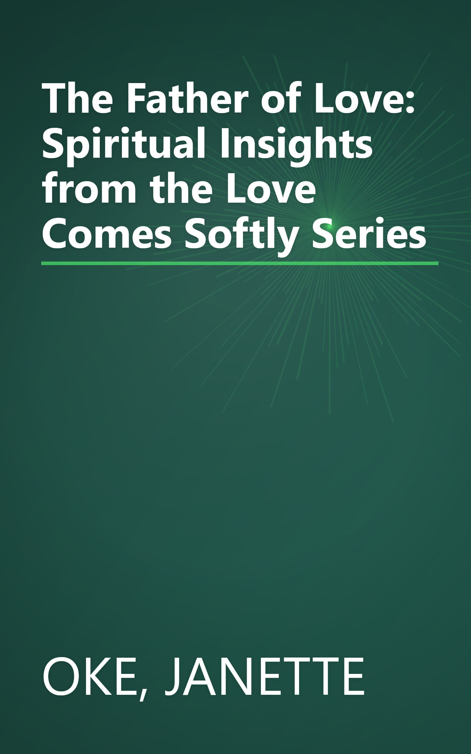 The Father of Love: Spiritual Insights from the Love Comes Softly Series book cover