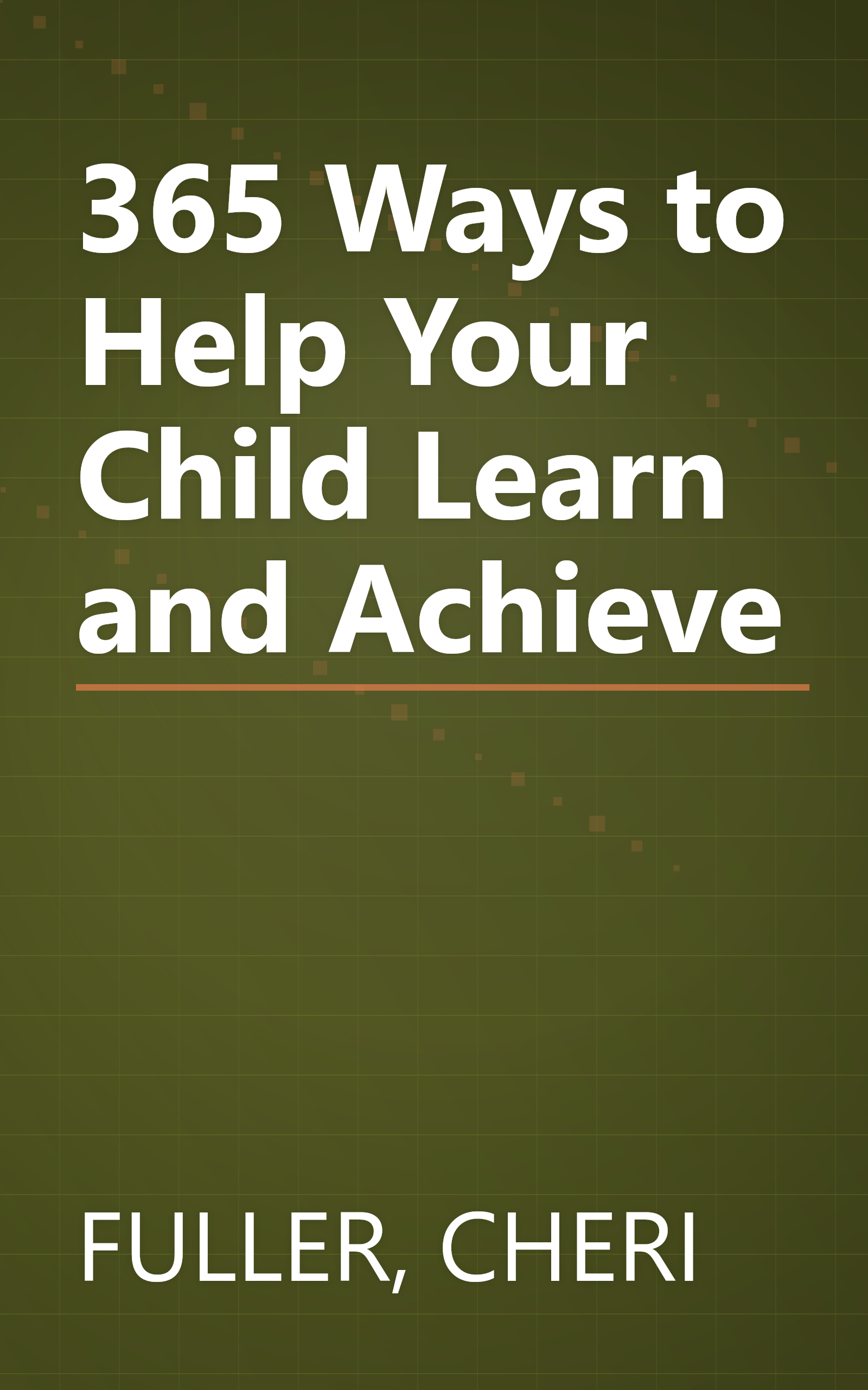 365 Ways to Help Your Child Learn and Achieve book cover