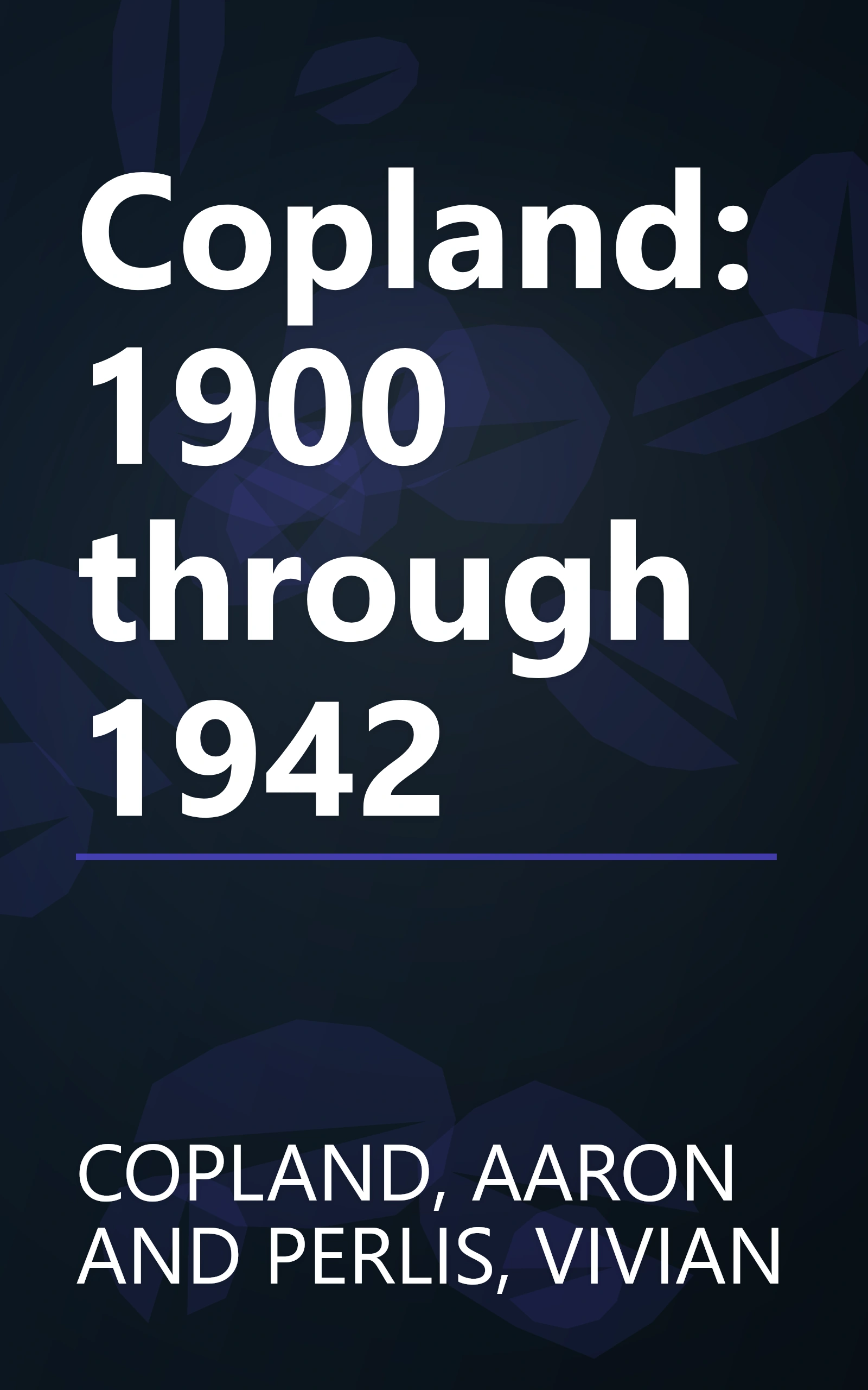 Copland: 1900 through 1942 book cover