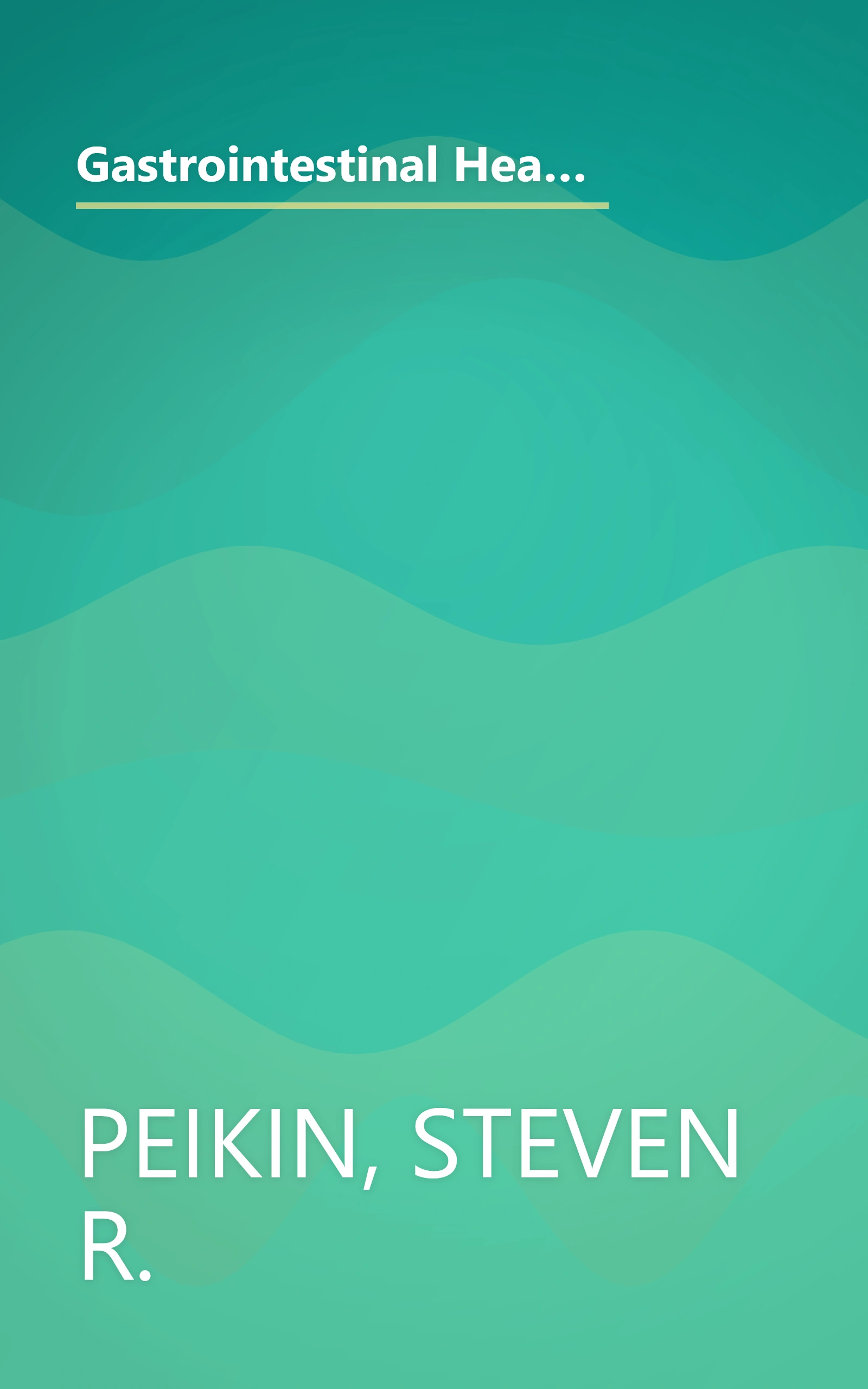 Gastrointestinal Health: A Self-Help Nutritional Program to Prevent, Cure, or Alleviate Irritable Bowel Syndrome, Ulcers, Heartburn, Gas, Constipation & Many Other Digestive, Revised Edition book cover