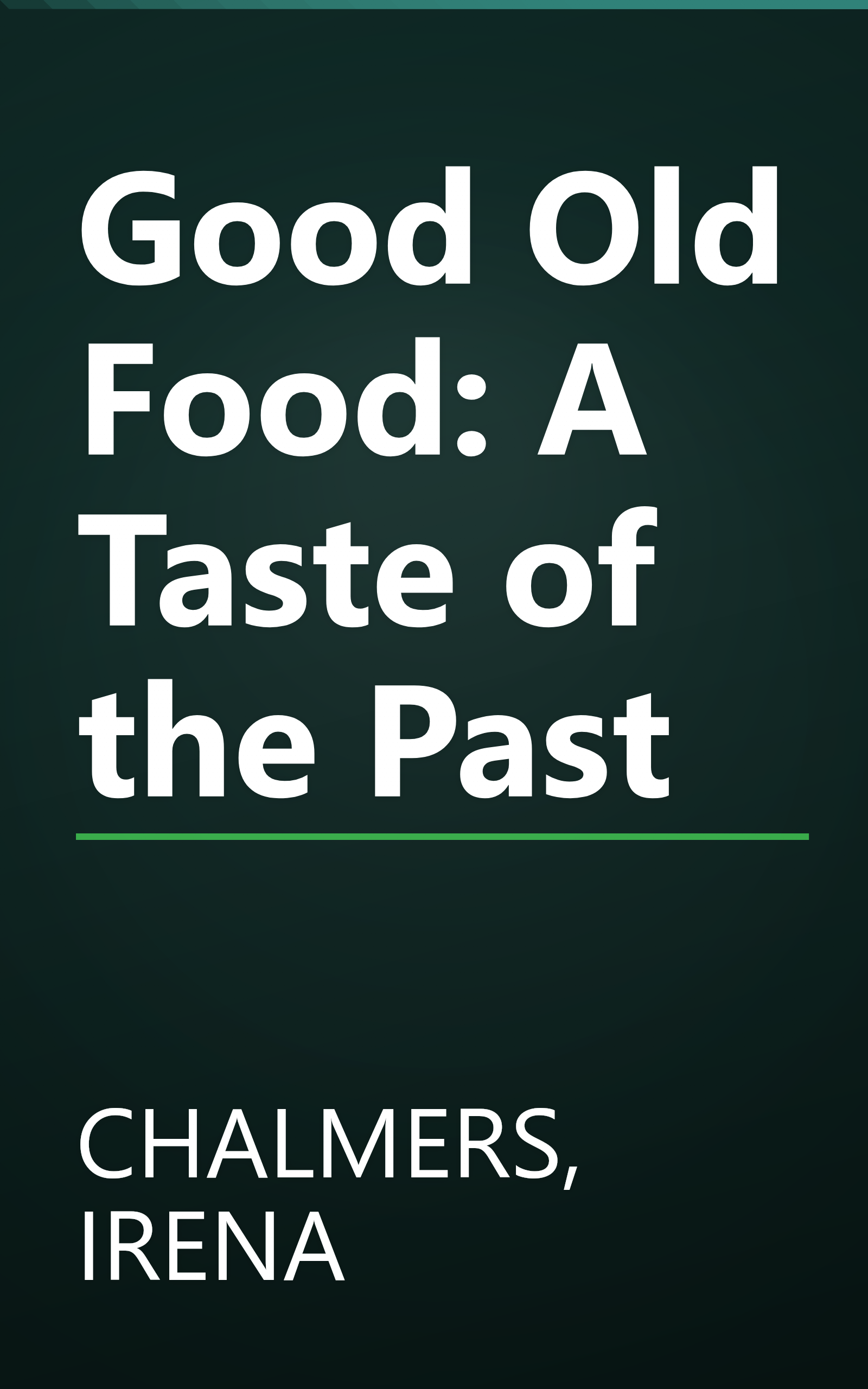 Good Old Food: A Taste of the Past book cover