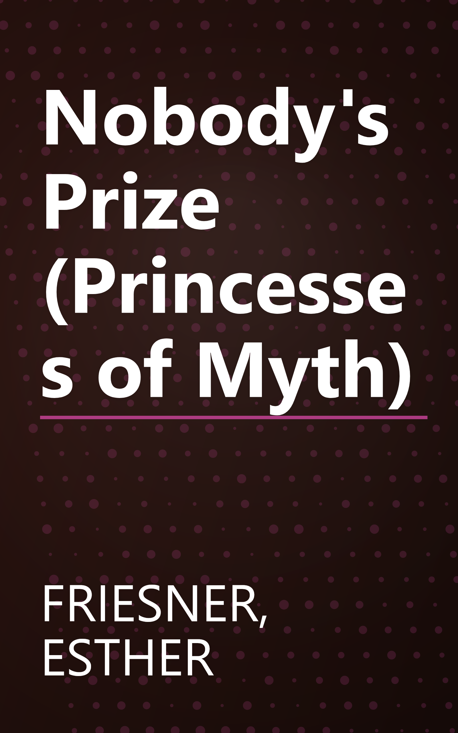 Nobody's Prize (Princesses of Myth) book cover