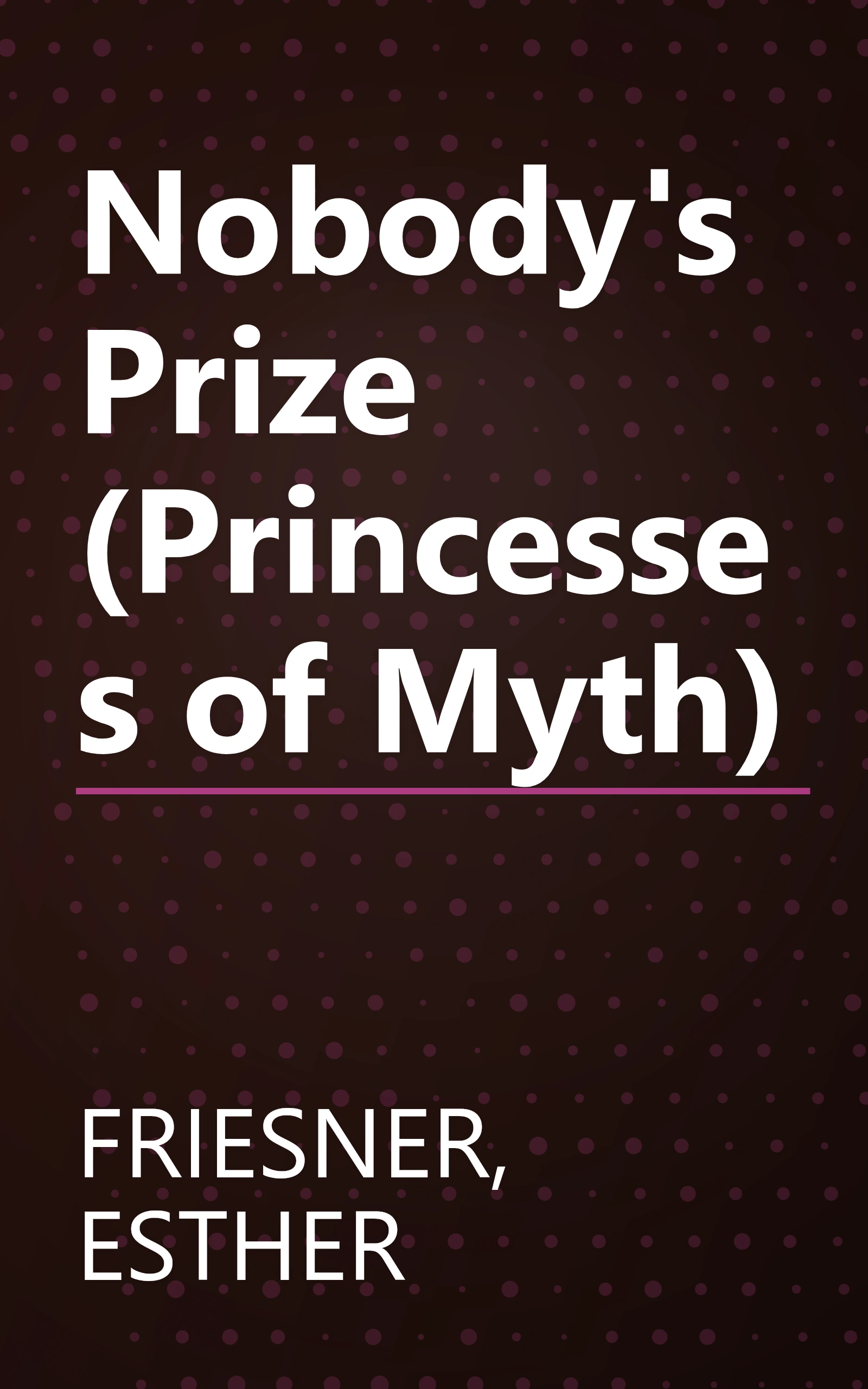 Nobody's Prize (Princesses of Myth) book cover