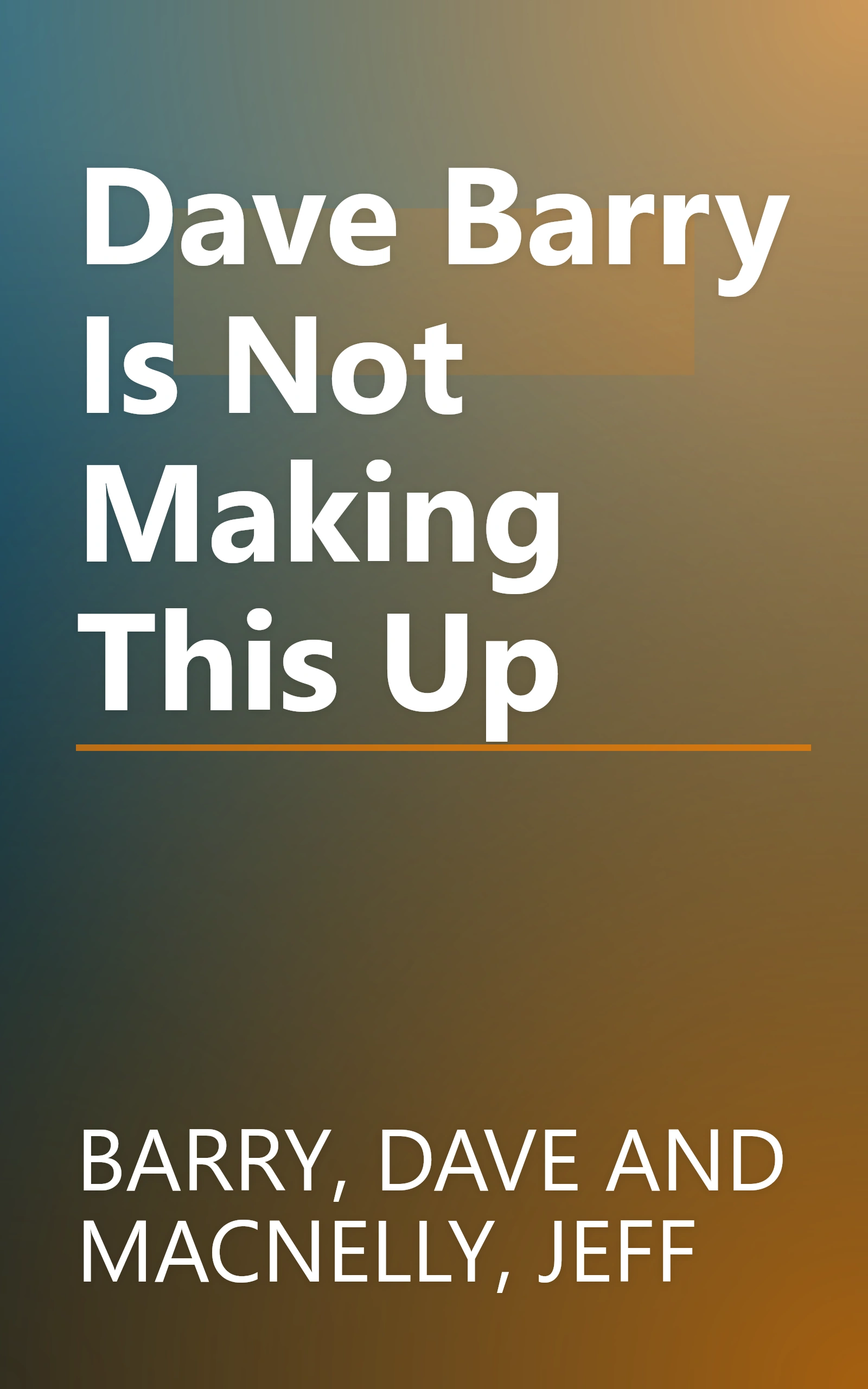 Dave Barry Is Not Making This Up book cover