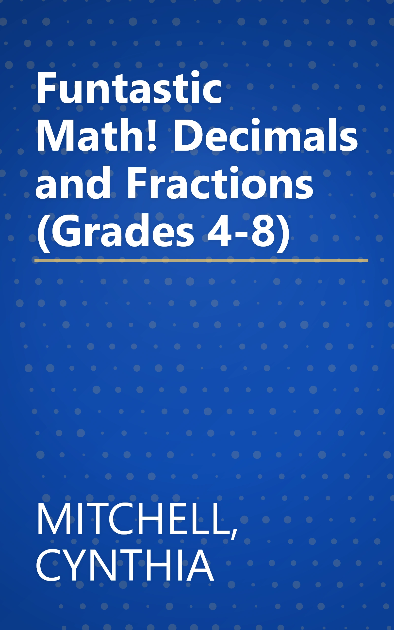 Funtastic Math! Decimals and Fractions (Grades 4-8) book cover
