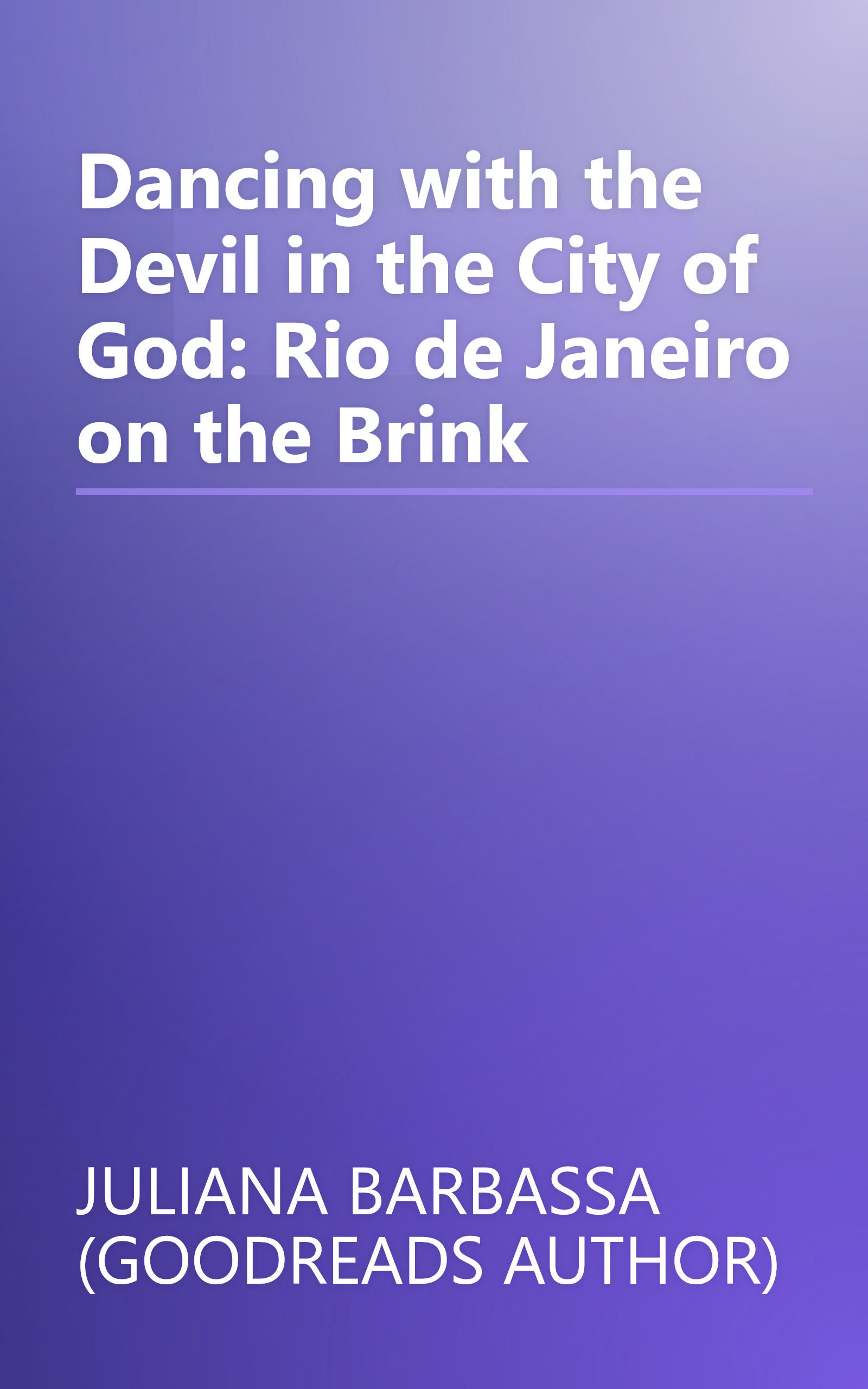 Dancing with the Devil in the City of God: Rio de Janeiro on the Brink book cover
