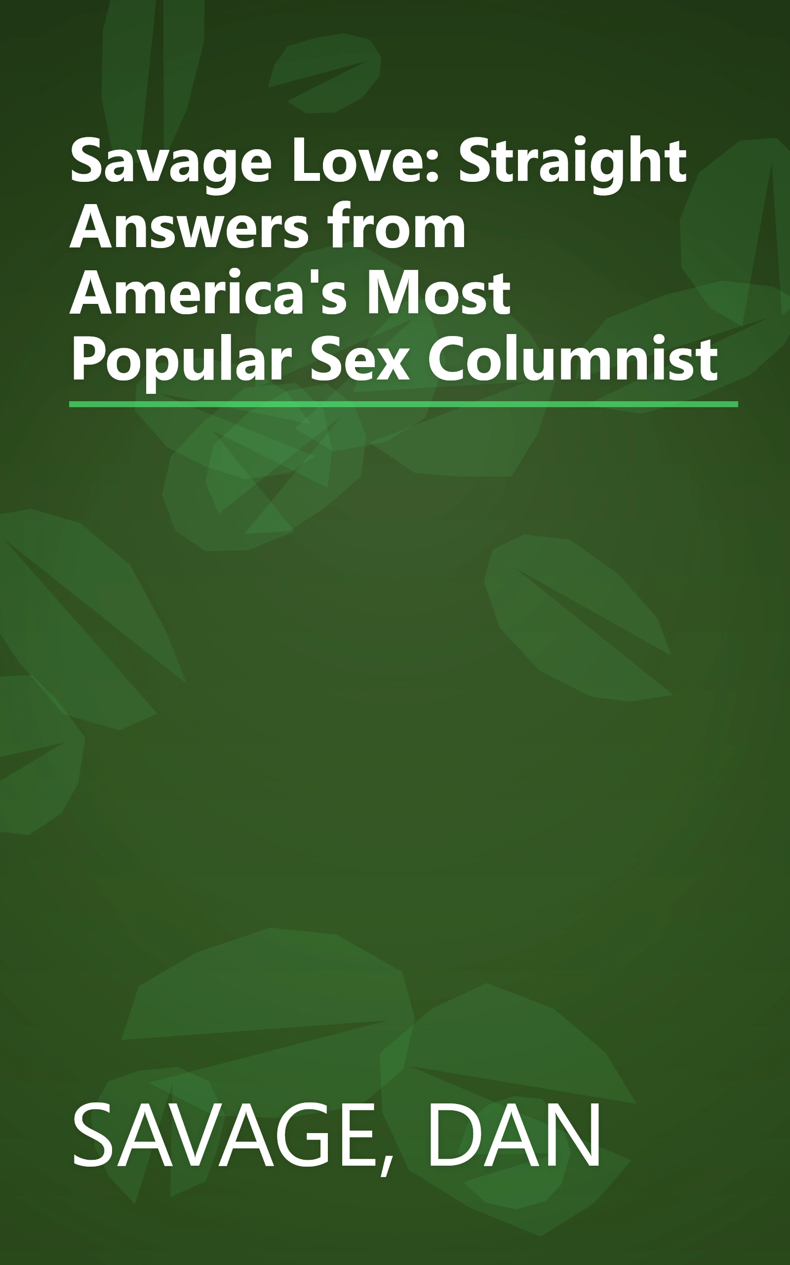 Savage Love: Straight Answers from America's Most Popular Sex Columnist book cover