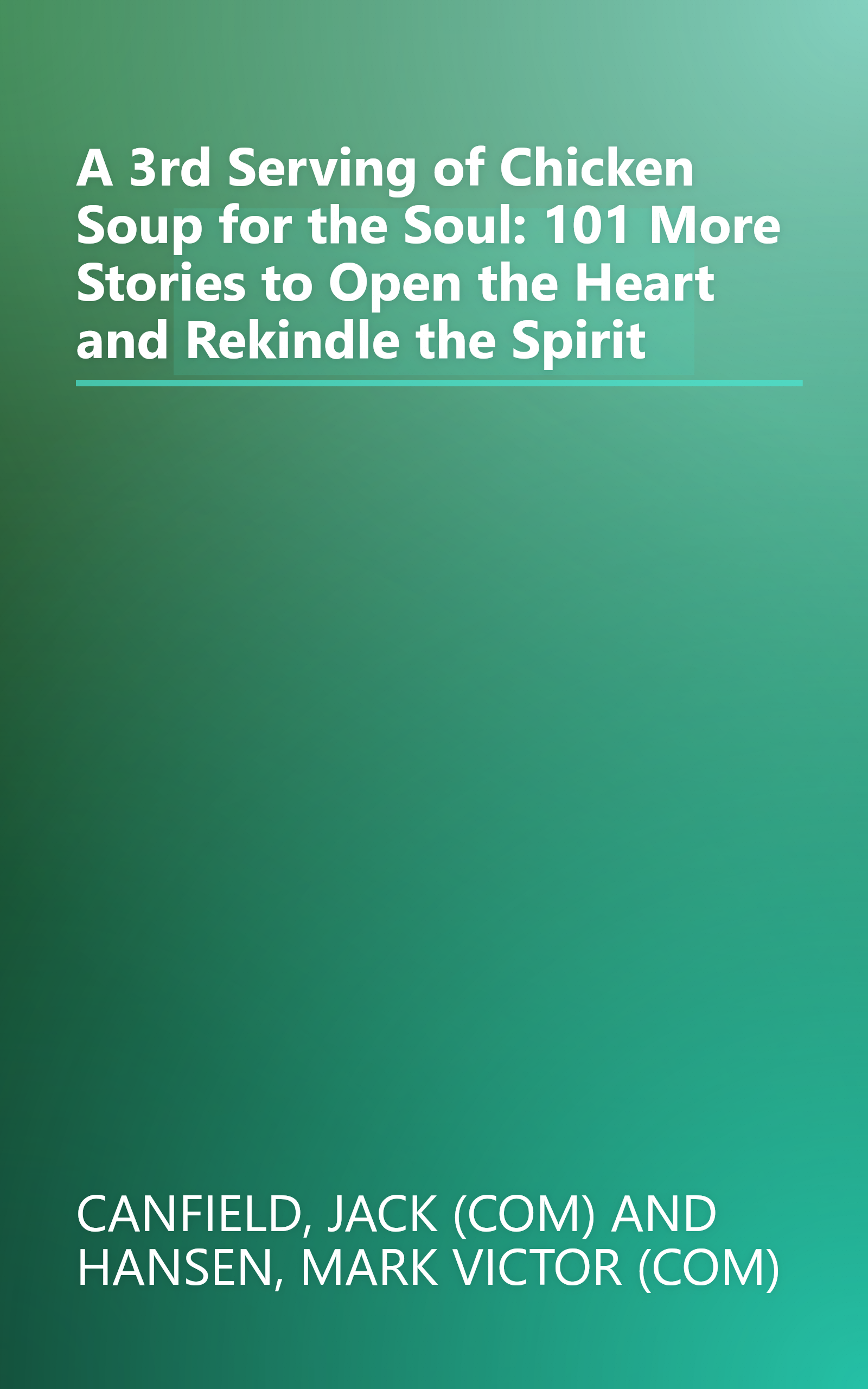 A 3rd Serving of Chicken Soup for the Soul: 101 More Stories to Open the Heart and Rekindle the Spirit book cover