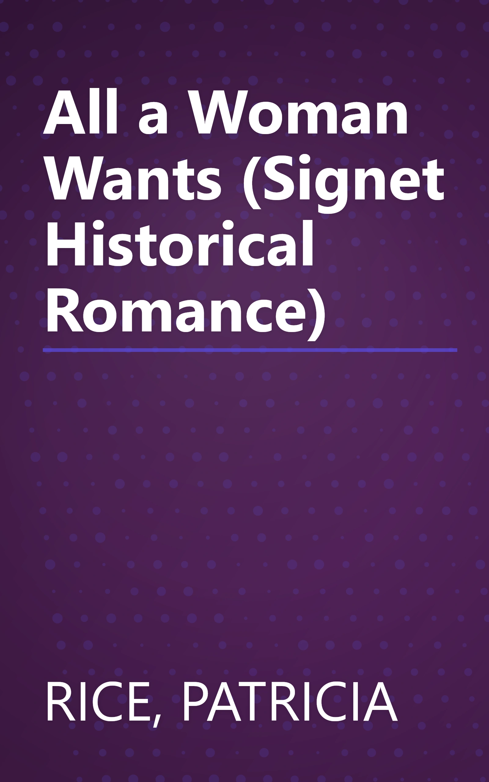 All a Woman Wants (Signet Historical Romance) book cover