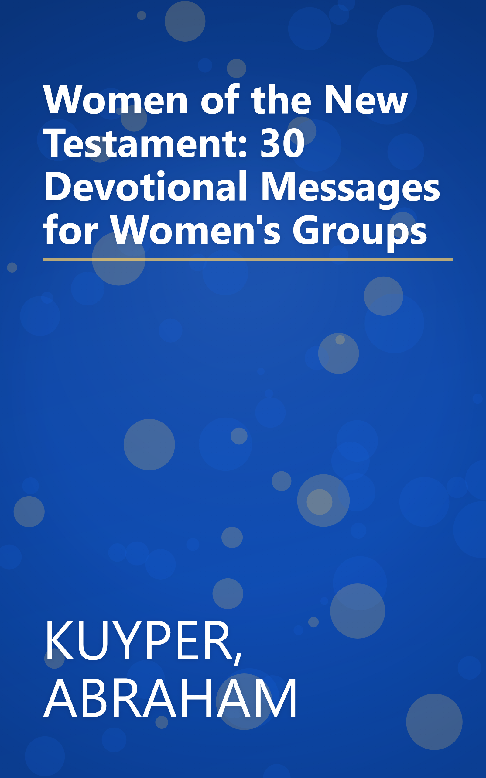 Women of the New Testament: 30 Devotional Messages for Women's Groups book cover