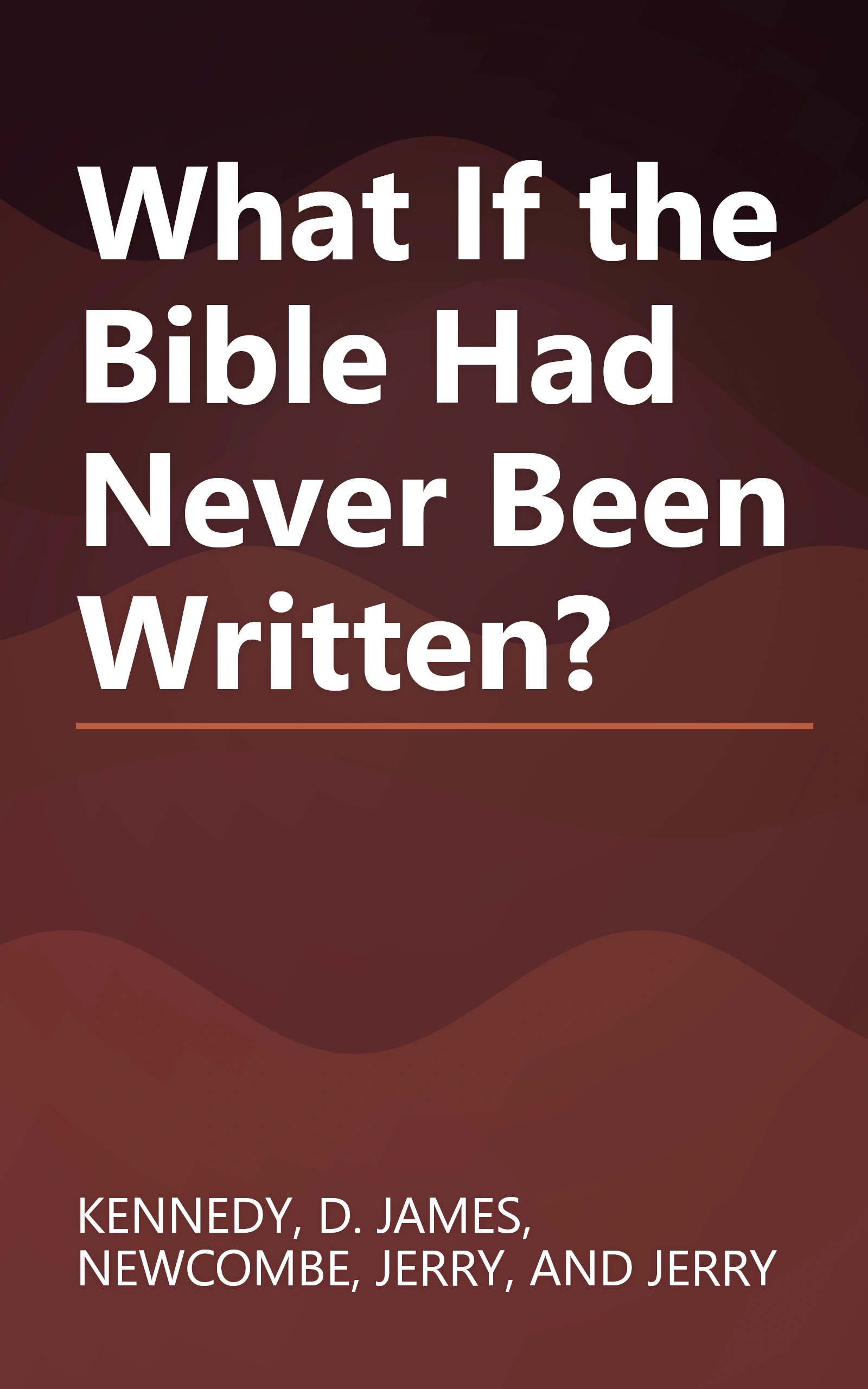What If the Bible Had Never Been Written? book cover