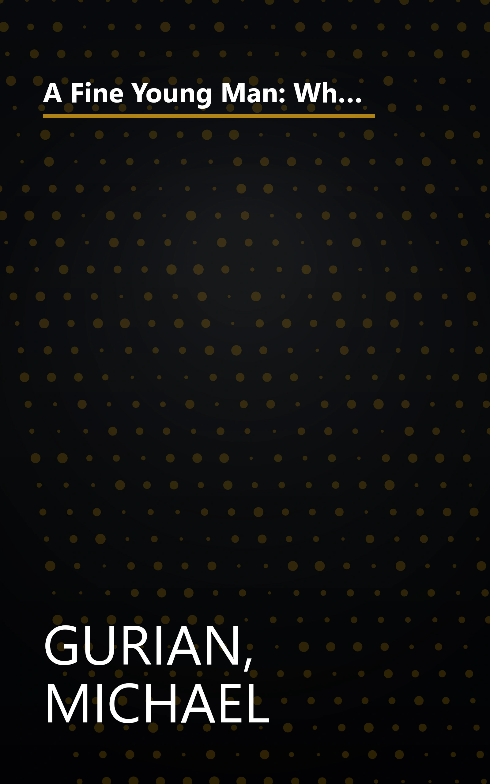 A Fine Young Man: What Parents, Mentors, and Educators Can Do to Shape Adolescent Boys into Exceptional Men book cover