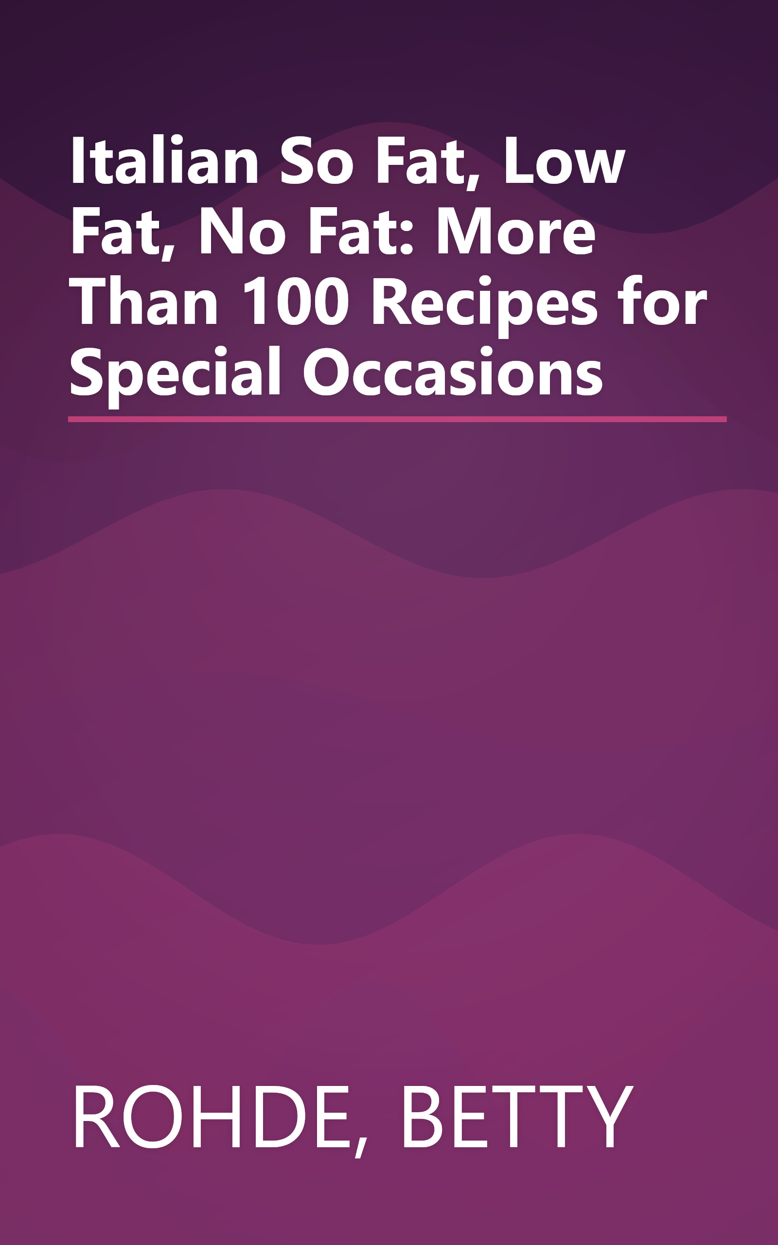 Italian So Fat, Low Fat, No Fat: More Than 100 Recipes for Special Occasions book cover