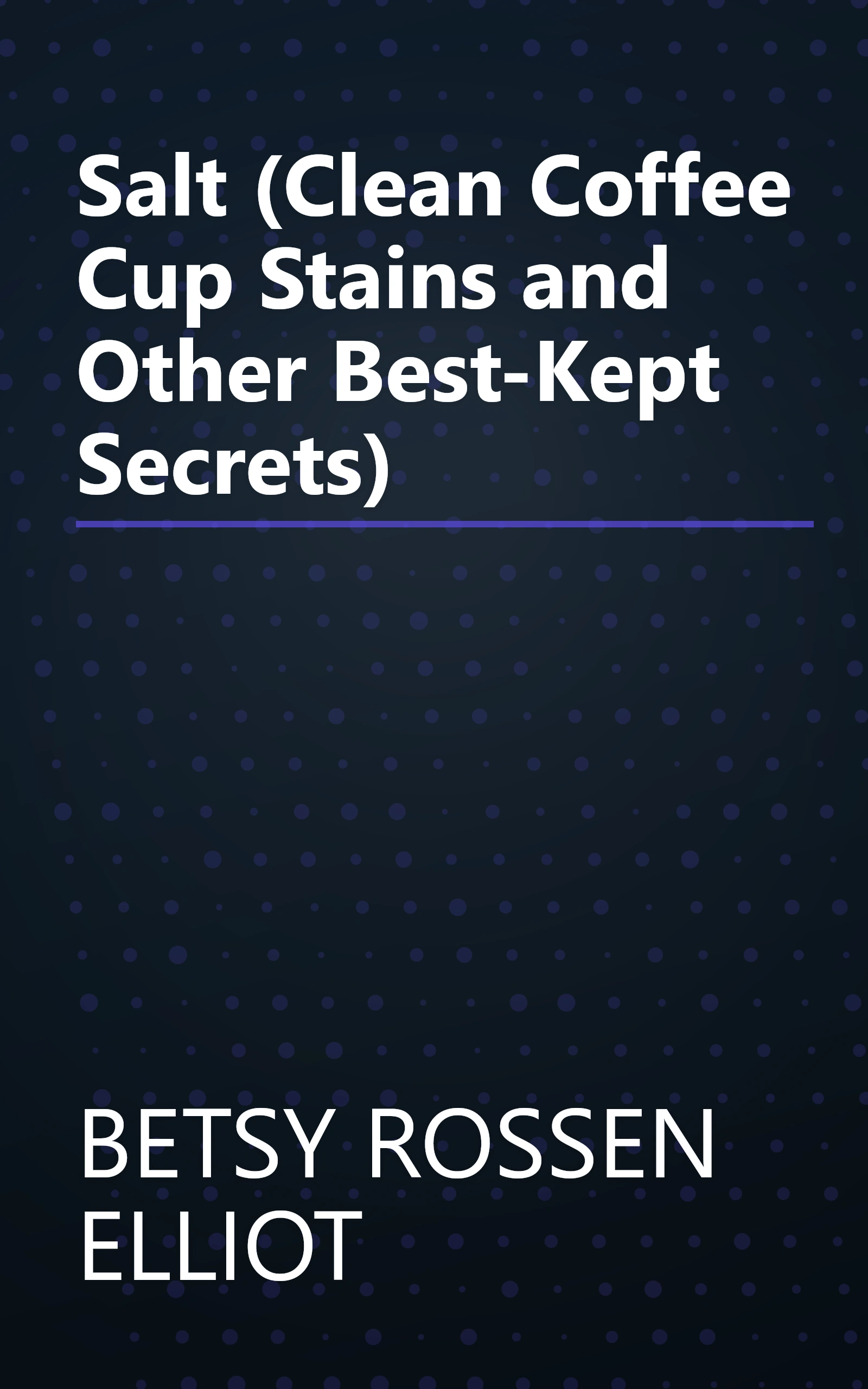 Salt (Clean Coffee Cup Stains and Other Best-Kept Secrets) book cover