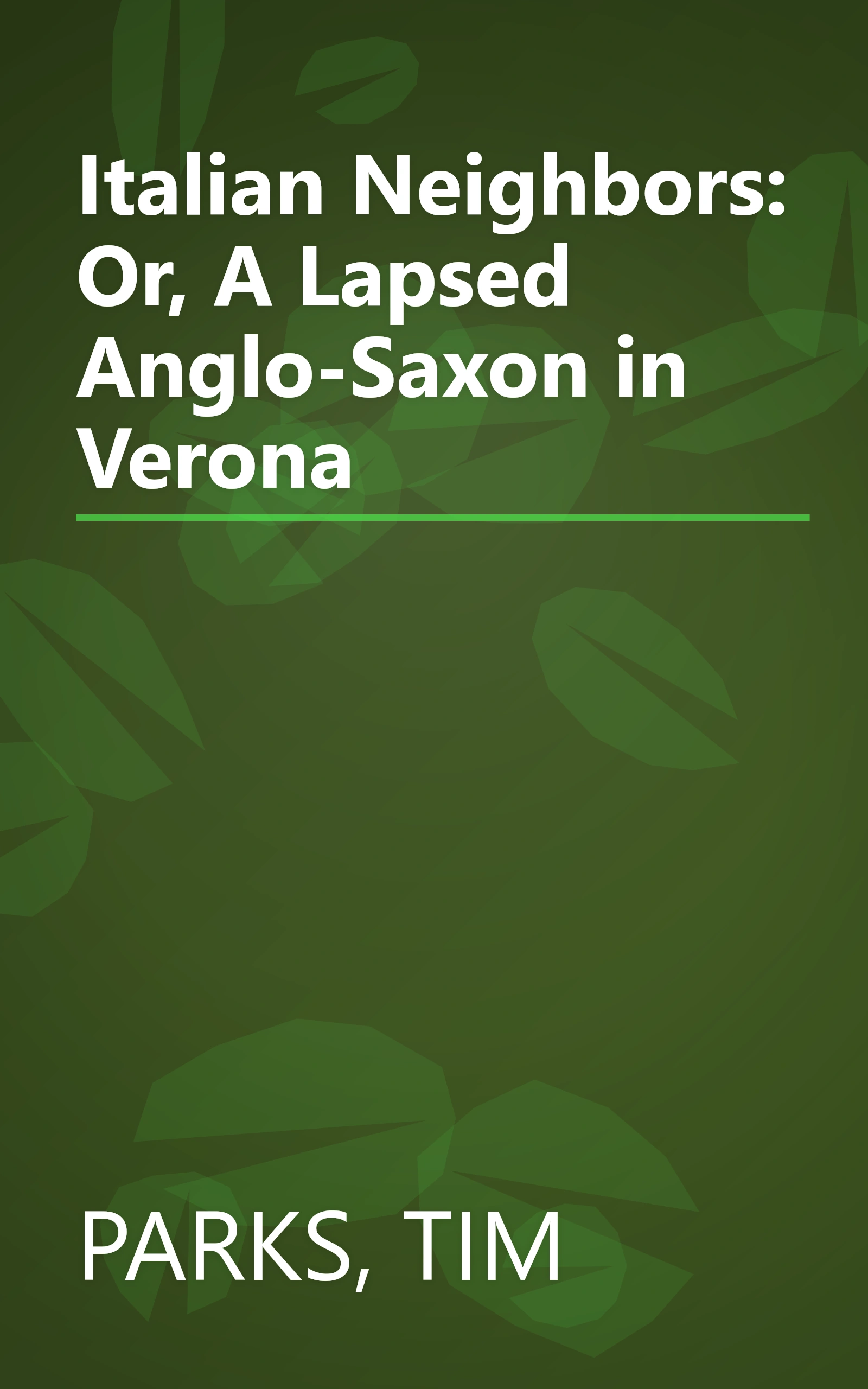Italian Neighbors: Or, A Lapsed Anglo-Saxon in Verona book cover