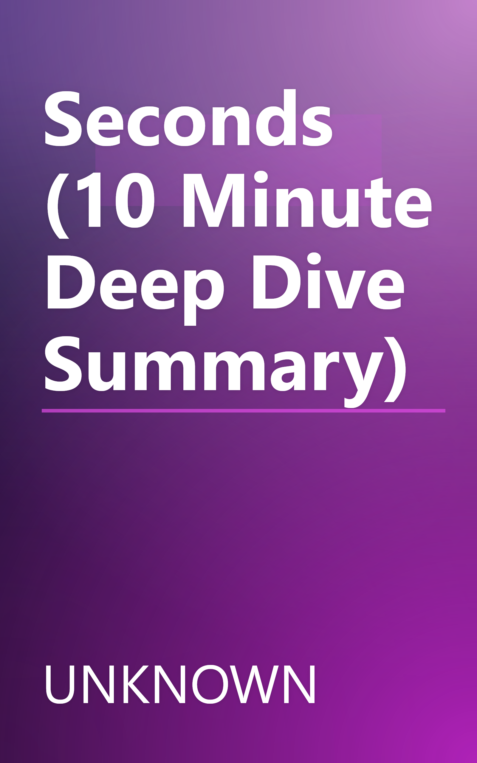 Seconds (10 Minute   Deep Dive Summary) book cover