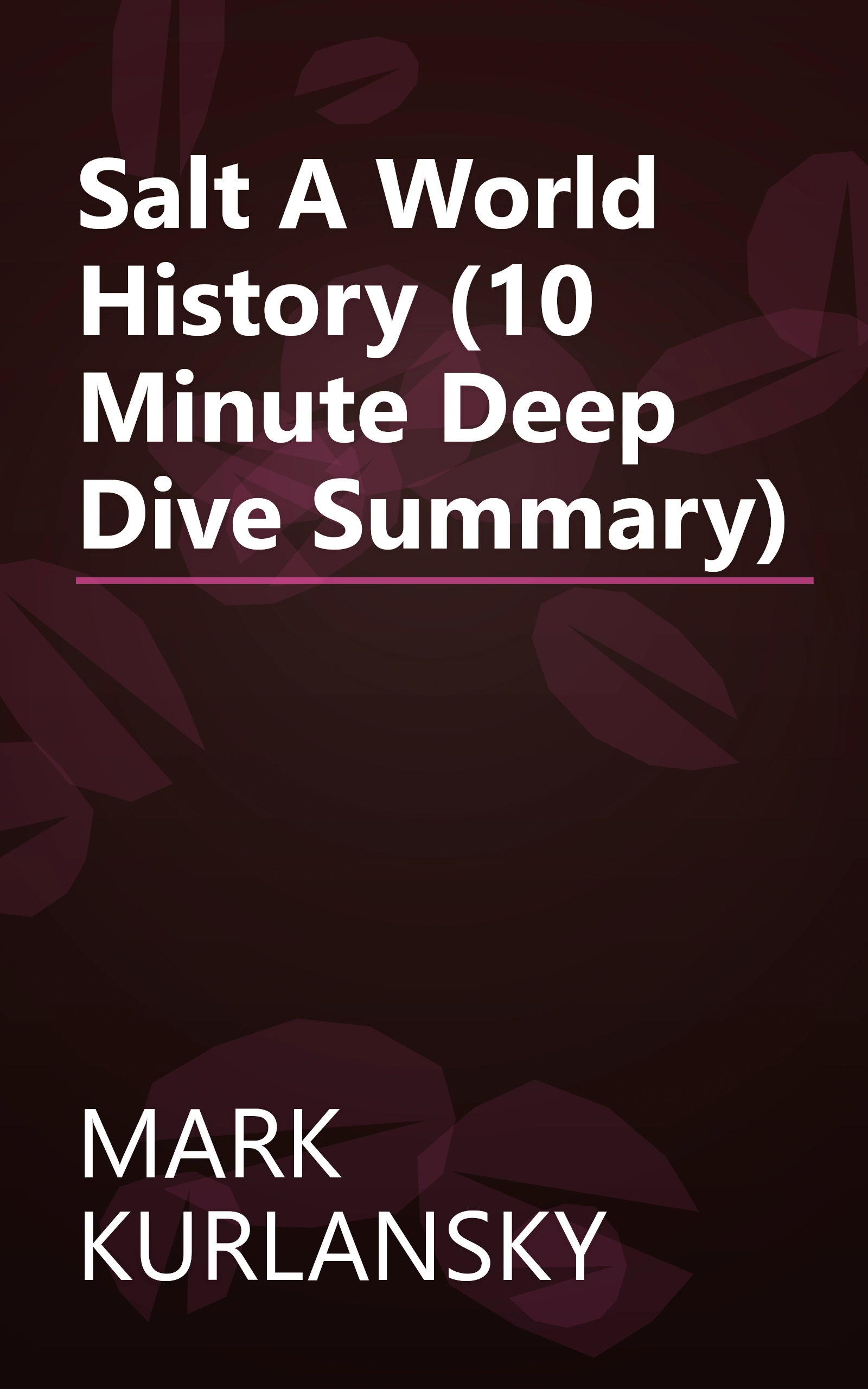 Salt  A World History (10 Minute   Deep Dive Summary) book cover