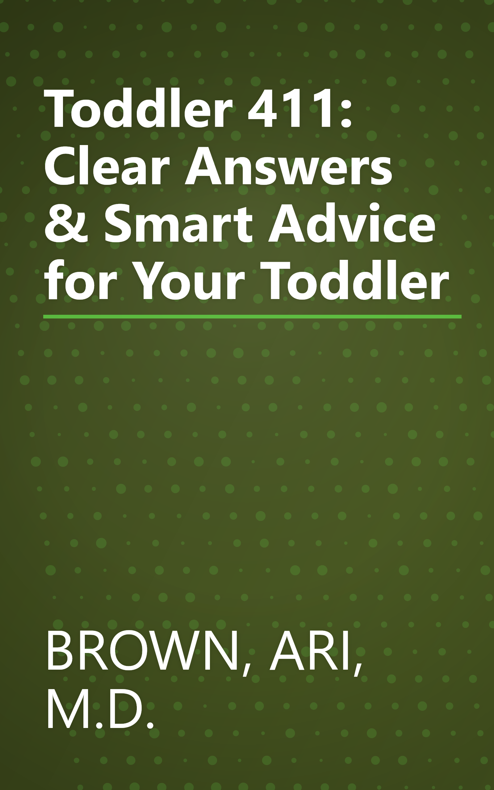 Toddler 411: Clear Answers & Smart Advice for Your Toddler book cover