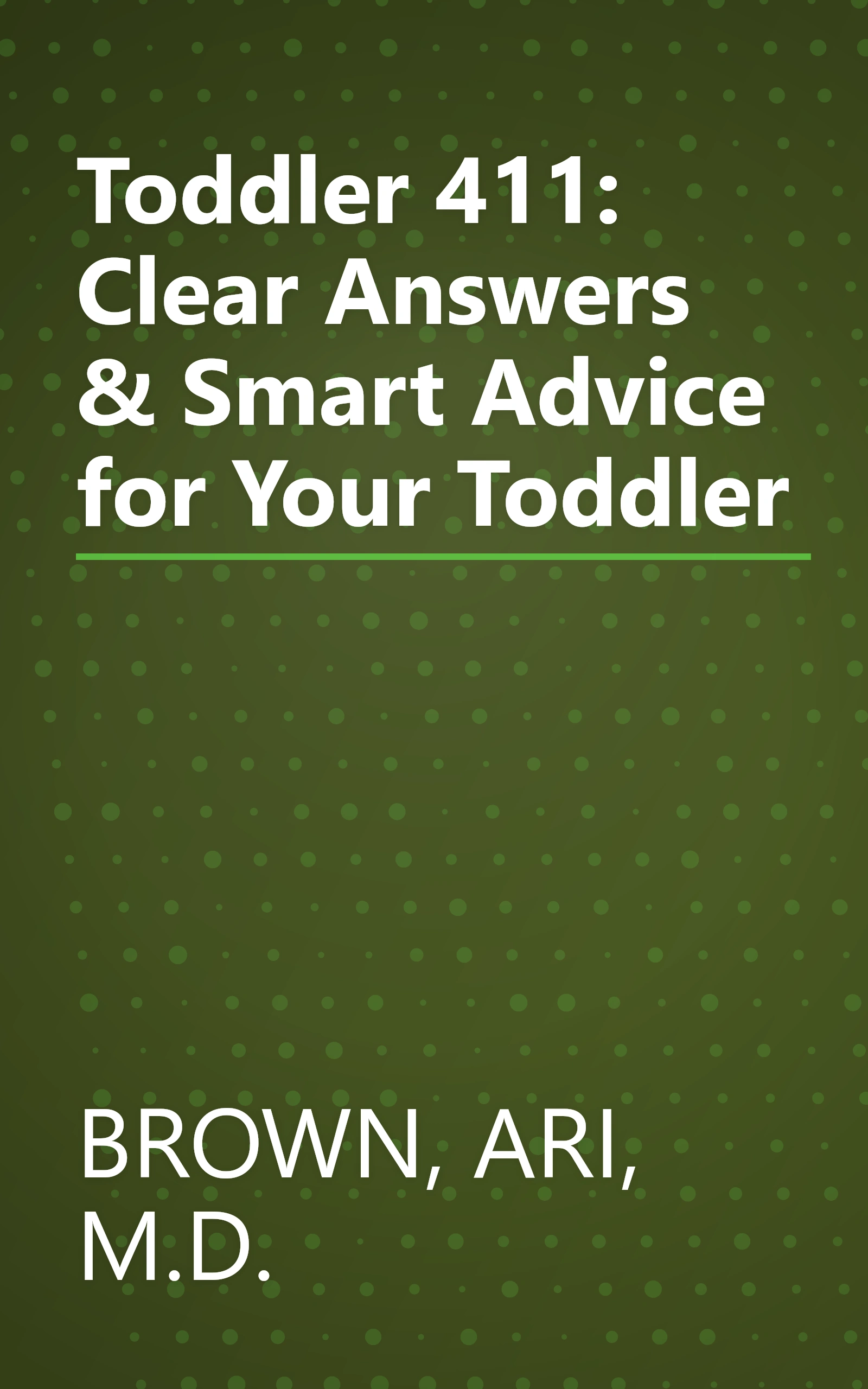 Toddler 411: Clear Answers & Smart Advice for Your Toddler book cover