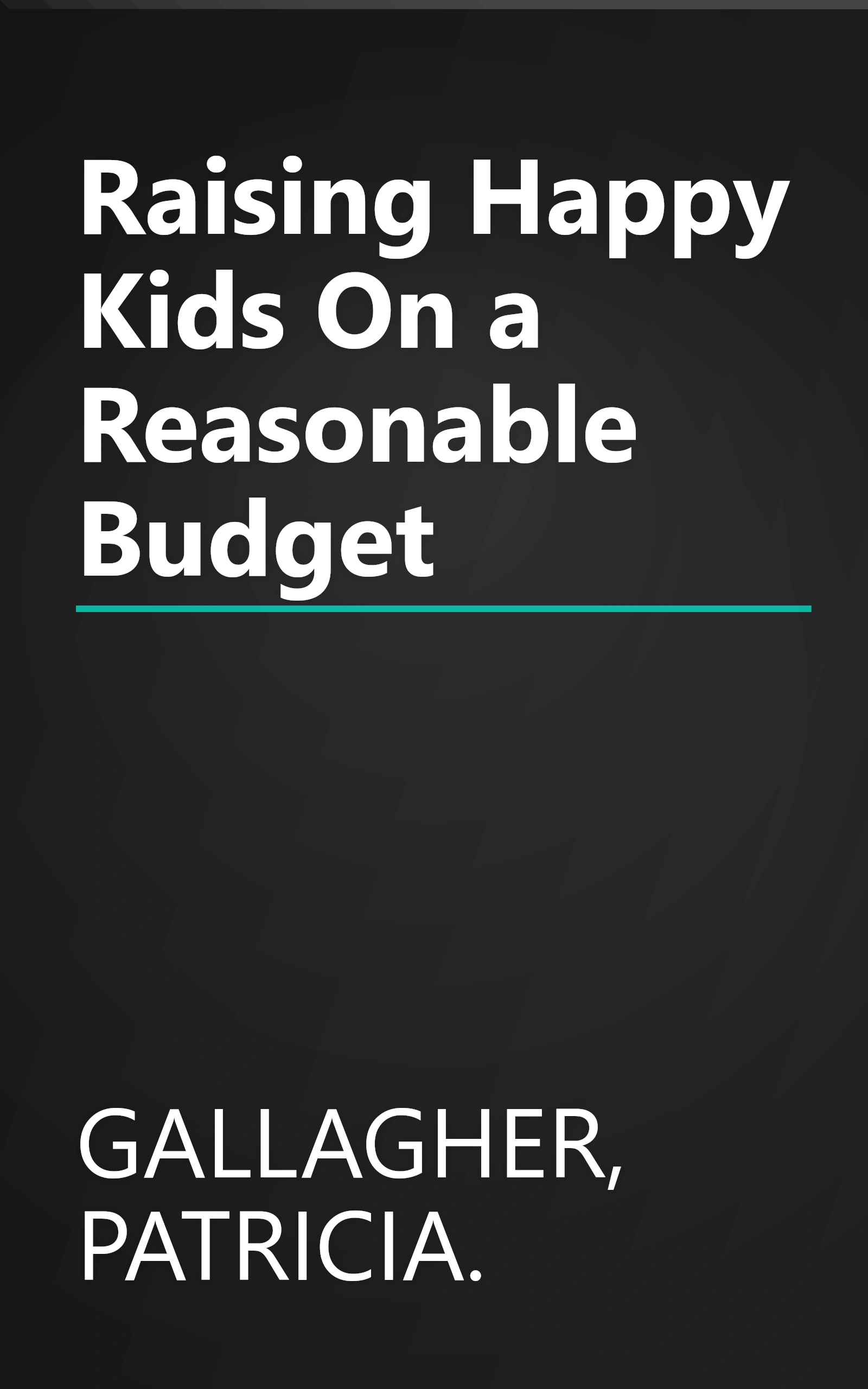 Raising Happy Kids On a Reasonable Budget book cover