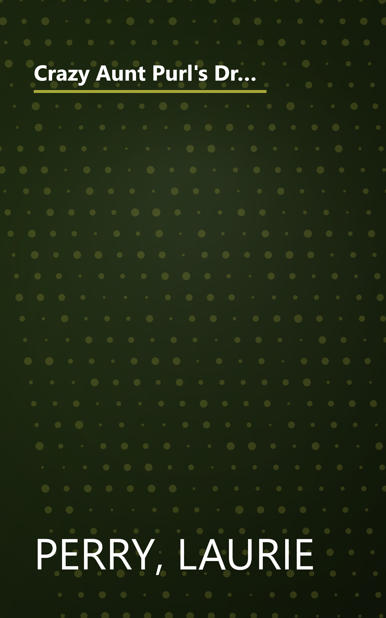 Crazy Aunt Purl's Drunk, Divorced, and Covered in Cat Hair: The True-Life Misadventures of a 30-Something Who Learned to Knit After He Split book cover