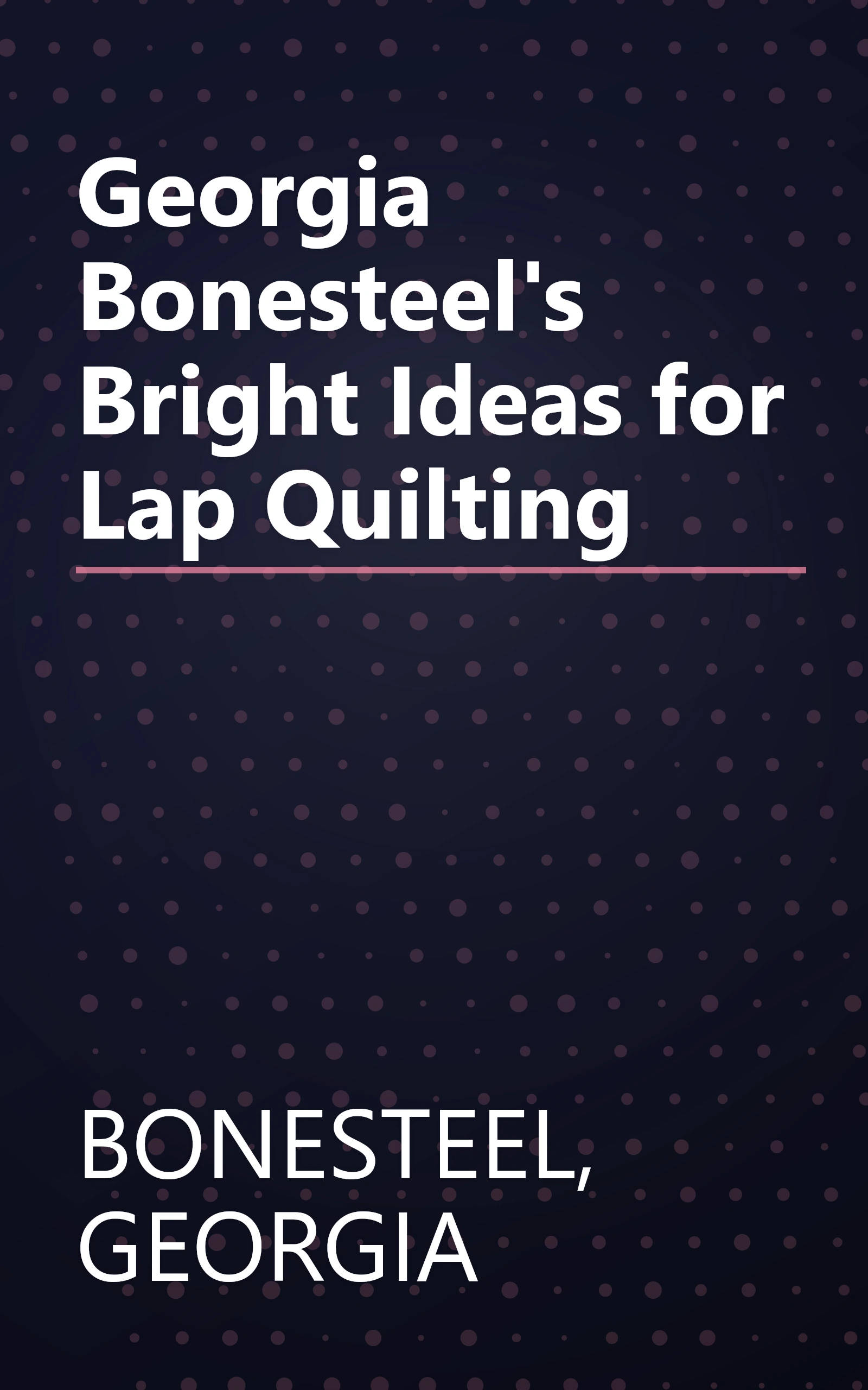 Georgia Bonesteel's Bright Ideas for Lap Quilting book cover