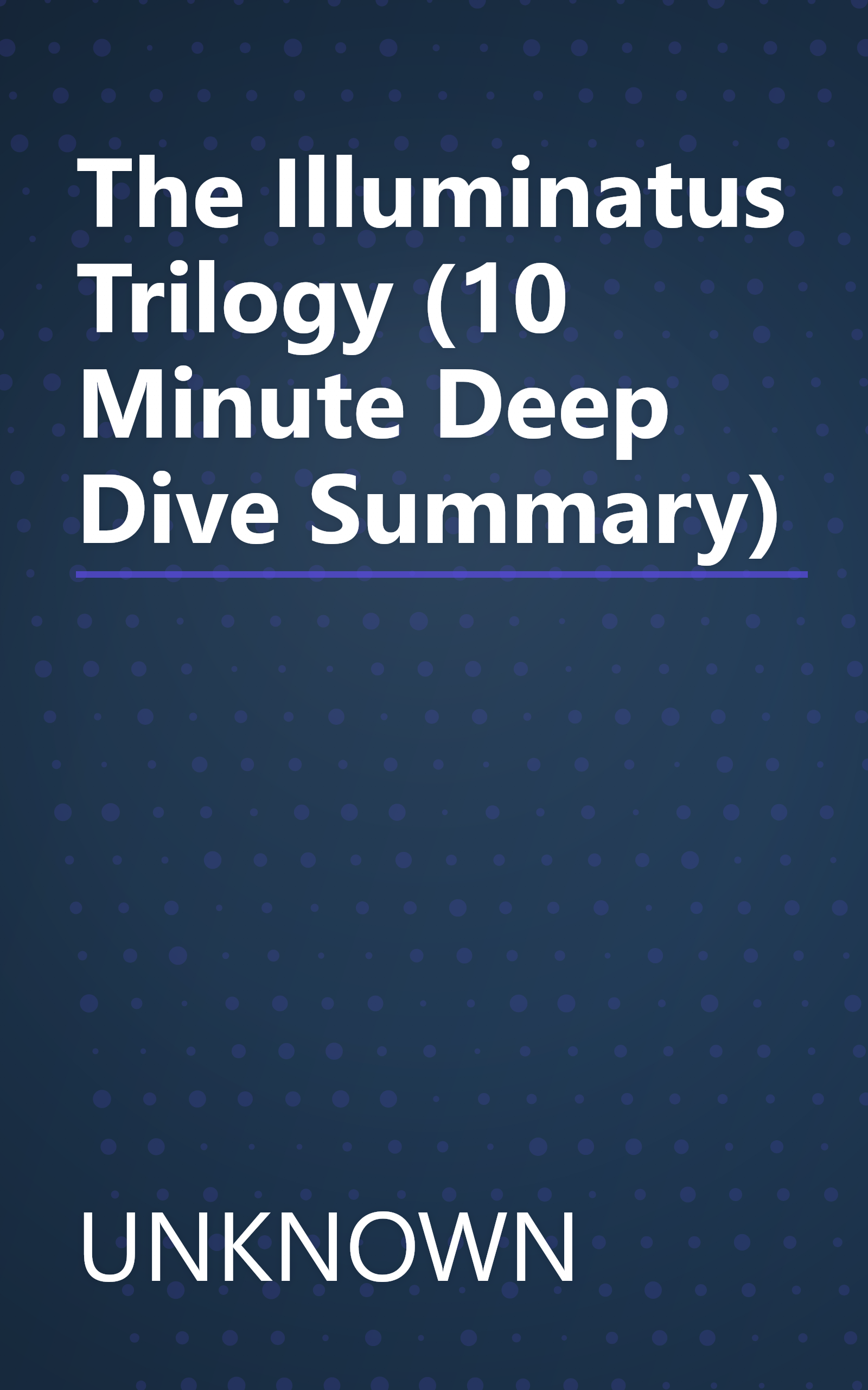 The Illuminatus  Trilogy (10 Minute   Deep Dive Summary) book cover