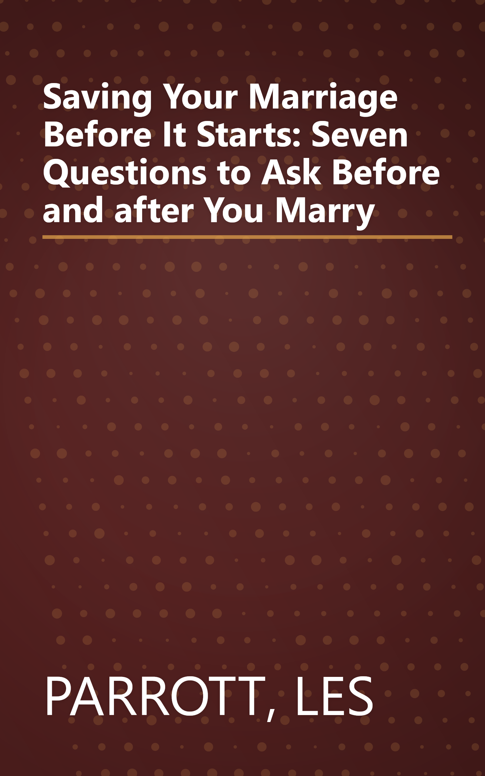 Saving Your Marriage Before It Starts: Seven Questions to Ask Before and after You Marry book cover