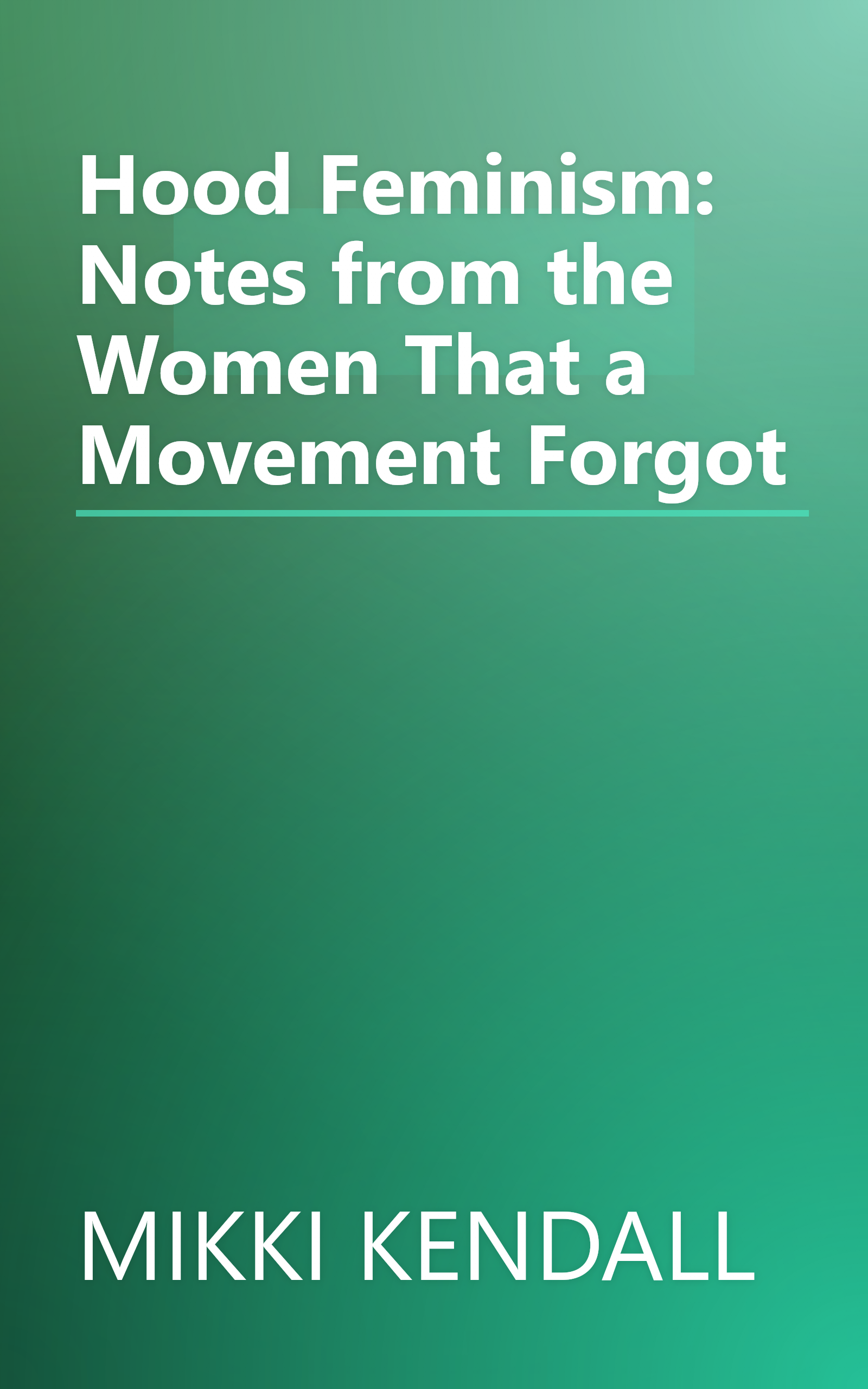 Hood Feminism: Notes from the Women That a Movement Forgot book cover