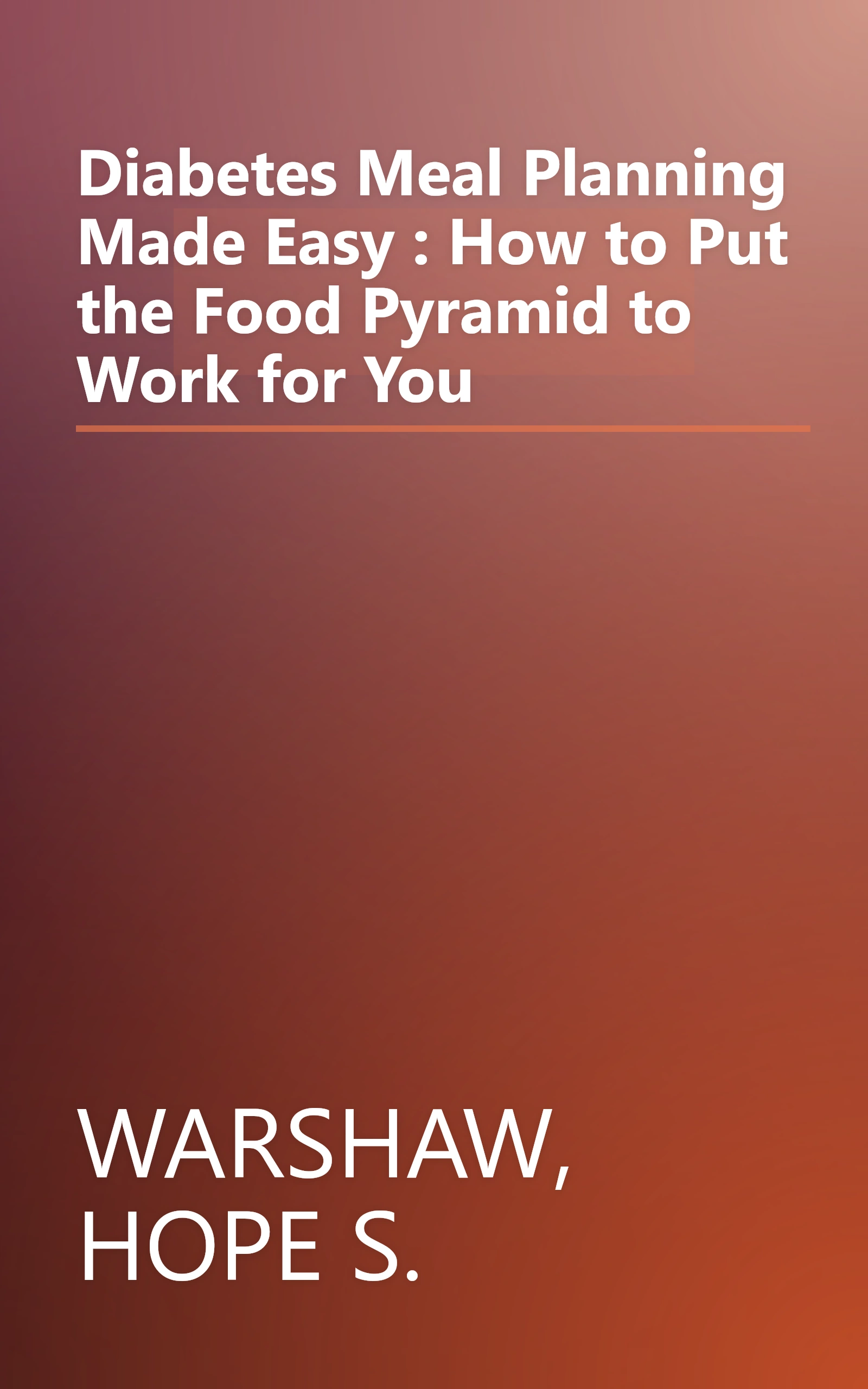 Diabetes Meal Planning Made Easy : How to Put the Food Pyramid to Work for You book cover