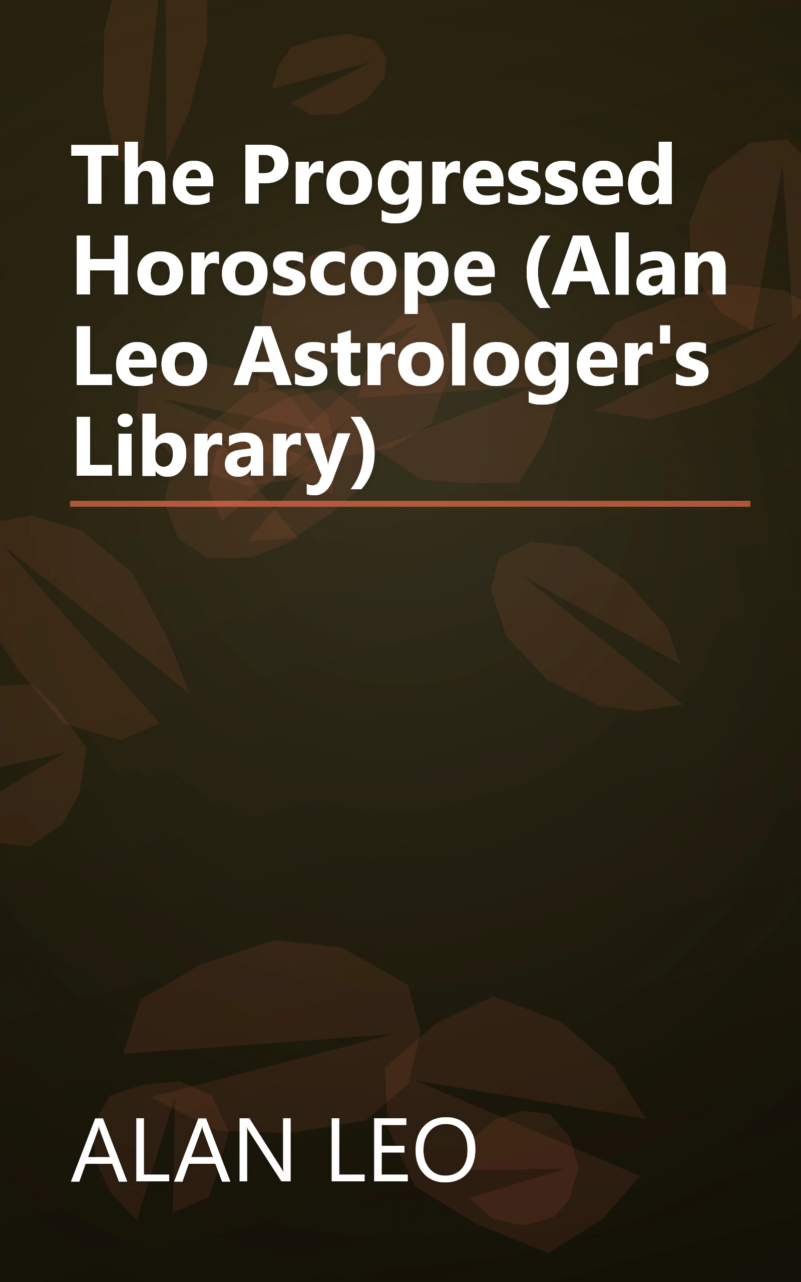 The Progressed Horoscope (Alan Leo Astrologer's Library) book cover