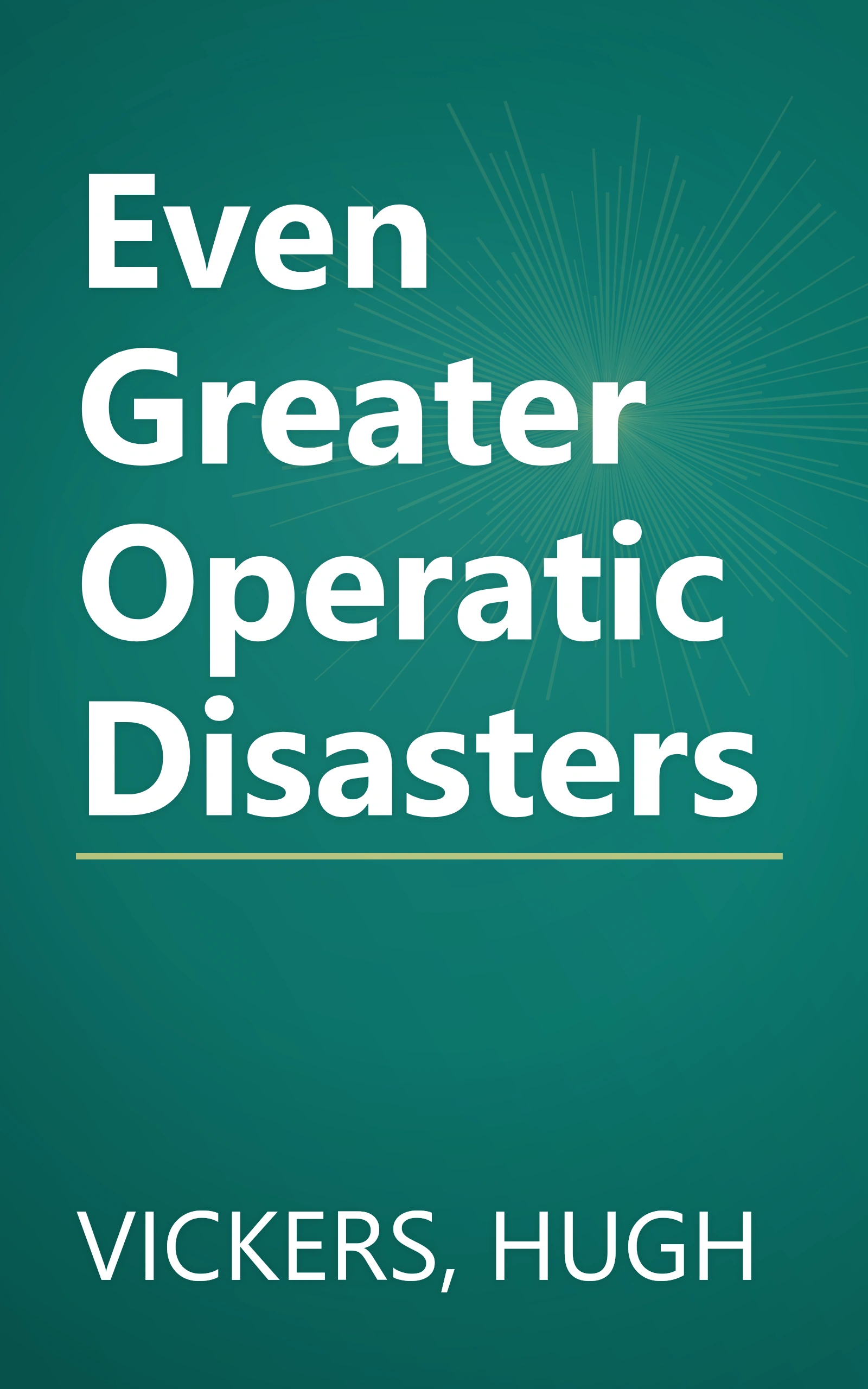 Even Greater Operatic Disasters book cover