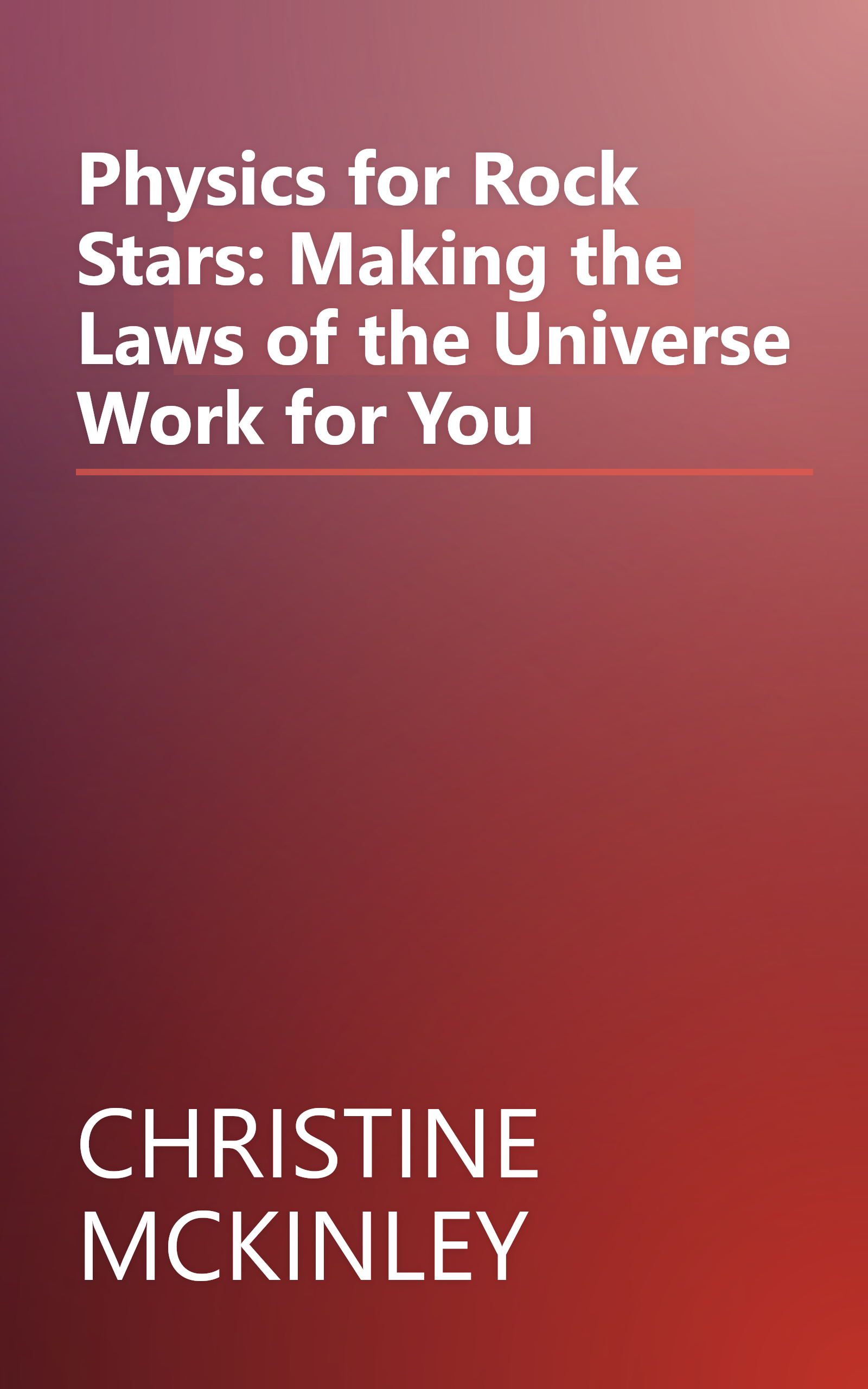Physics for Rock Stars: Making the Laws of the Universe Work for You book cover
