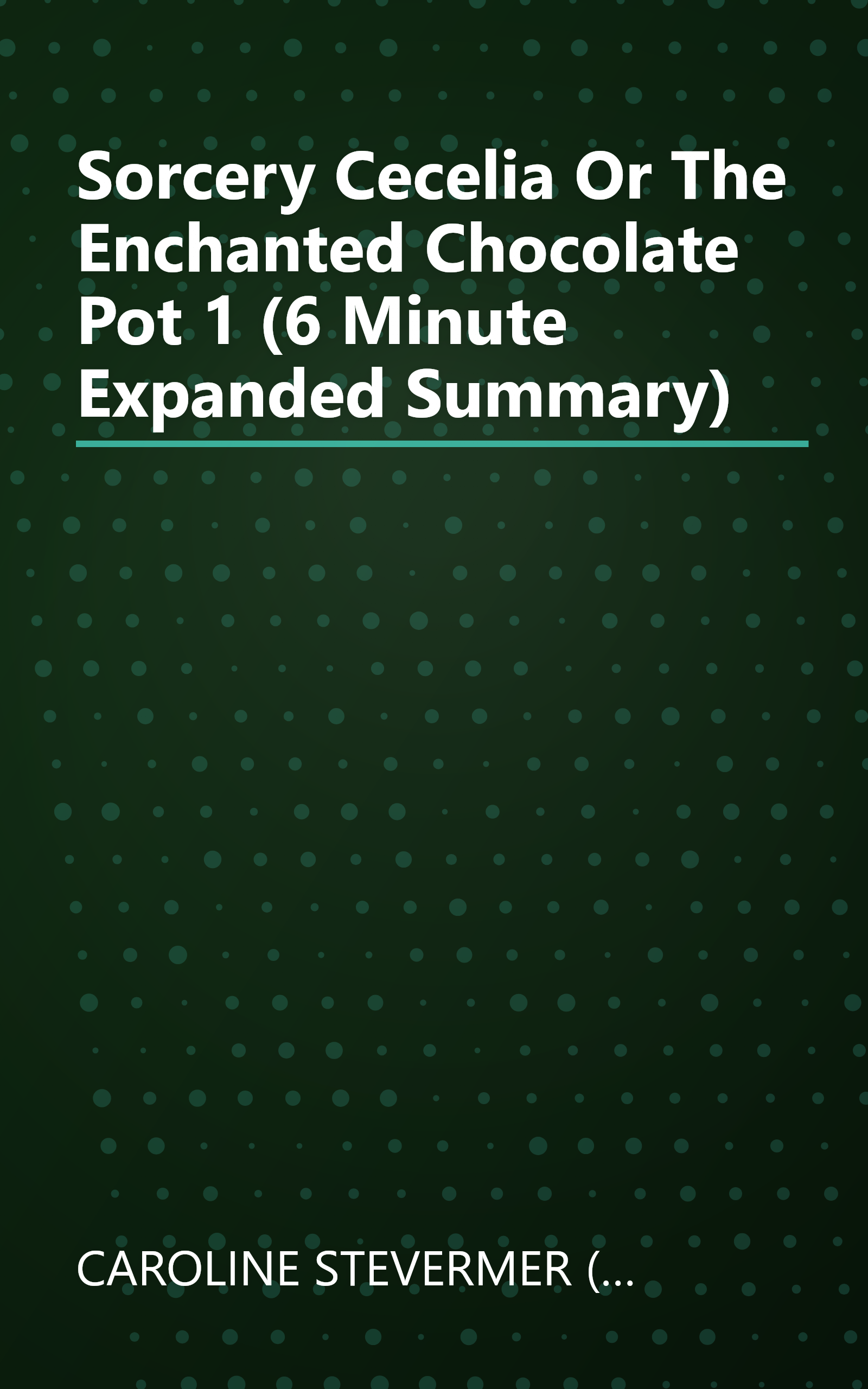 Sorcery   Cecelia  Or The Enchanted Chocolate Pot 1 (6 Minute   Expanded Summary) book cover