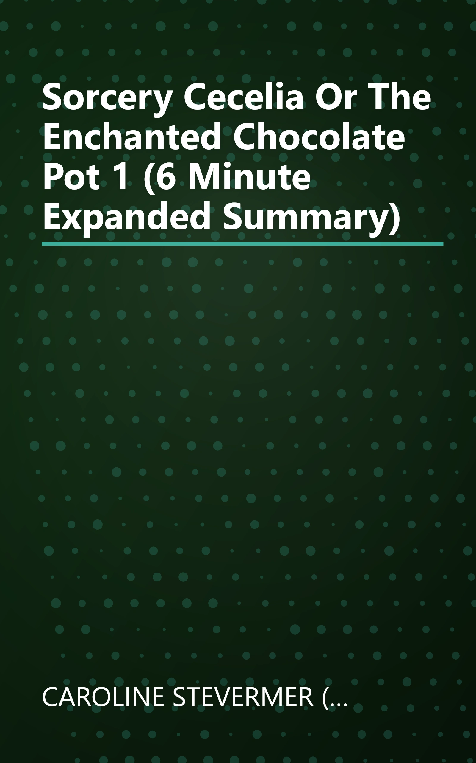 Sorcery   Cecelia  Or The Enchanted Chocolate Pot 1 (6 Minute   Expanded Summary) book cover