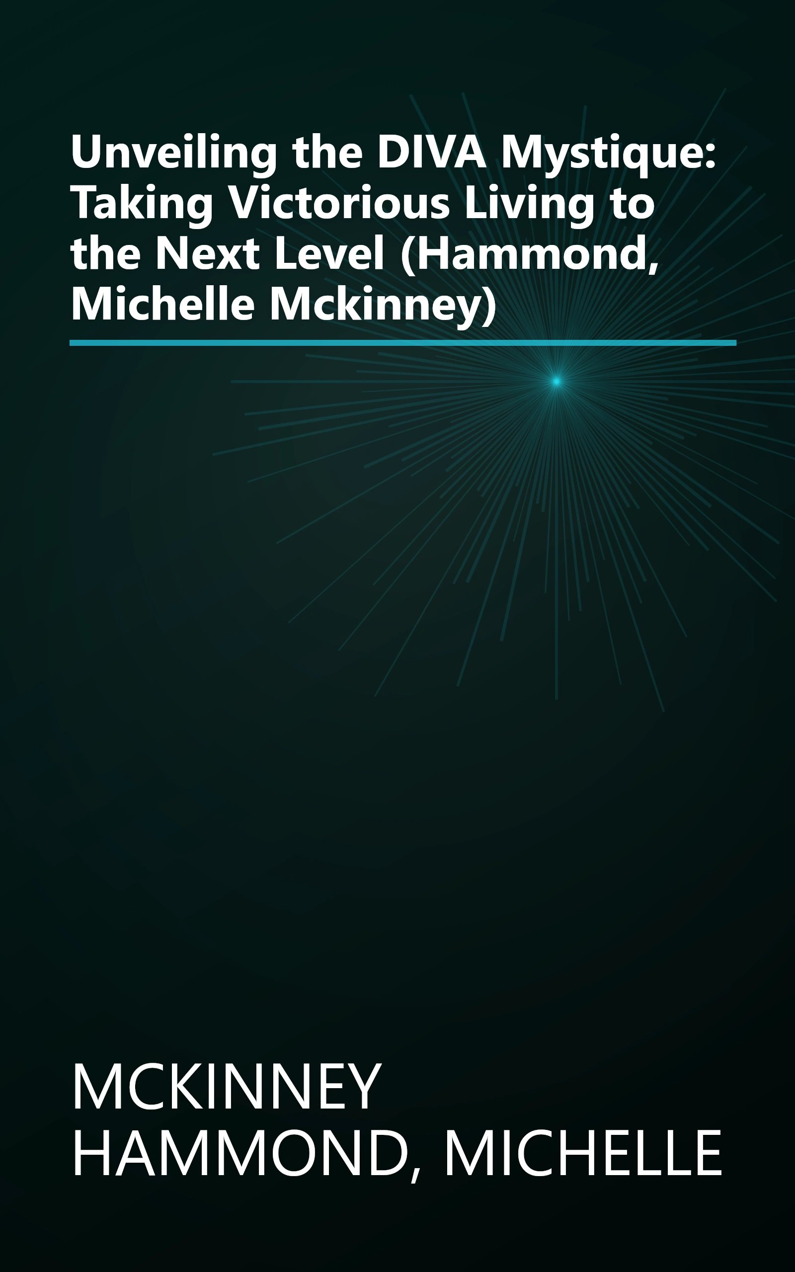 Unveiling the DIVA Mystique: Taking Victorious Living to the Next Level (Hammond, Michelle Mckinney) book cover