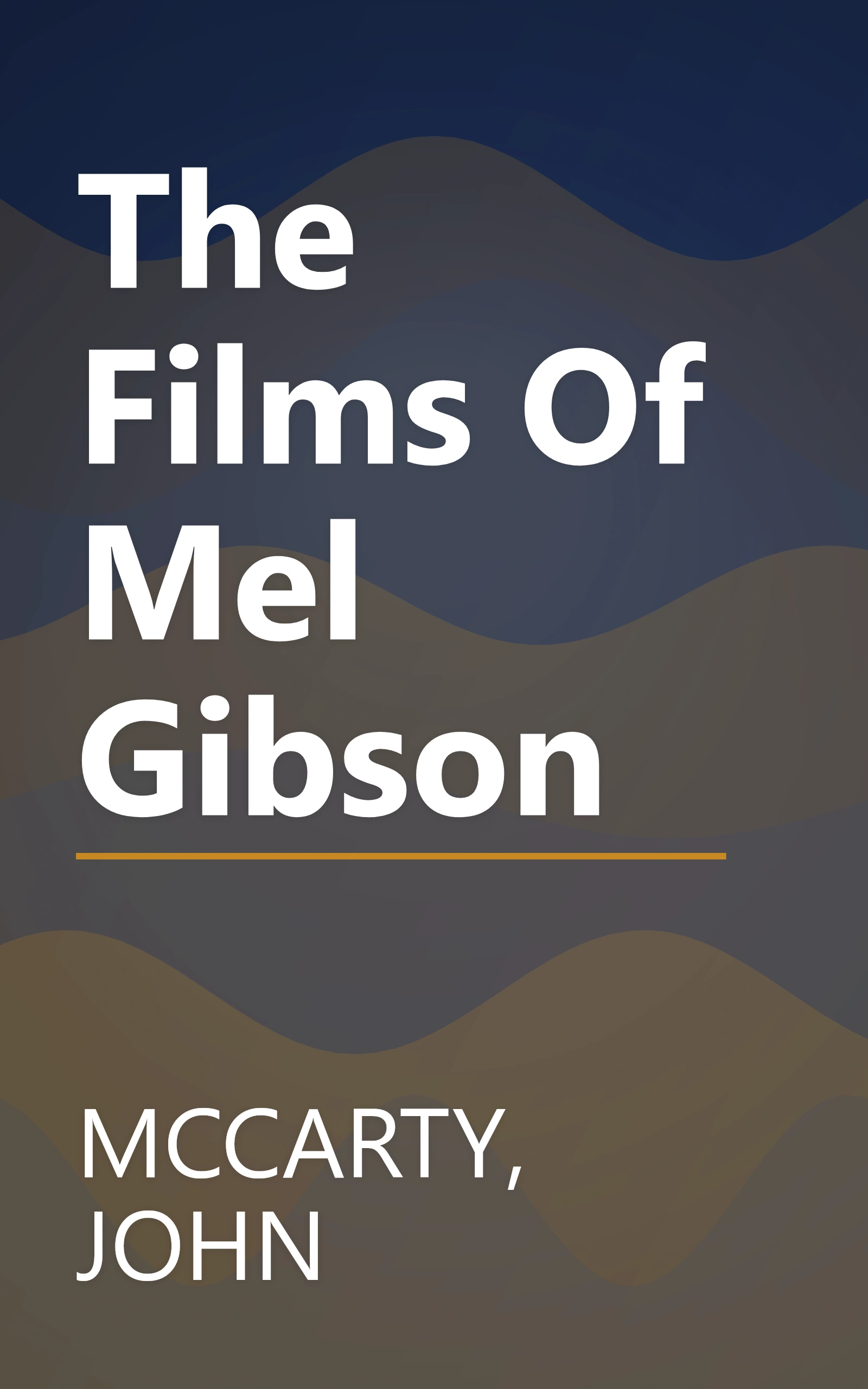 The Films Of Mel Gibson book cover