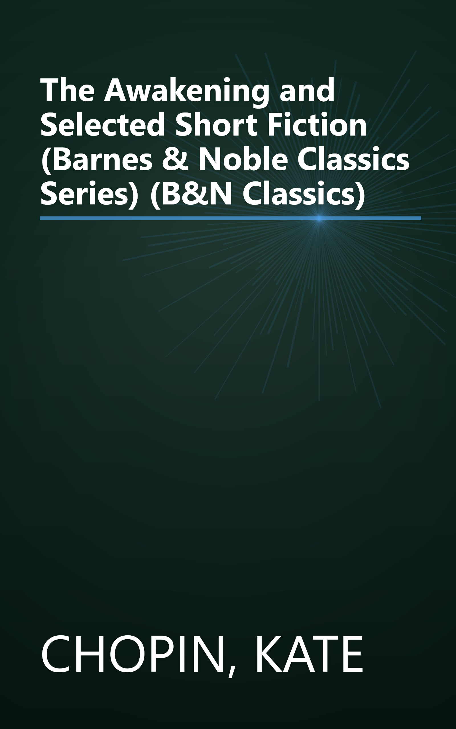 The Awakening and Selected Short Fiction (Barnes & Noble Classics Series) (B&N Classics) book cover