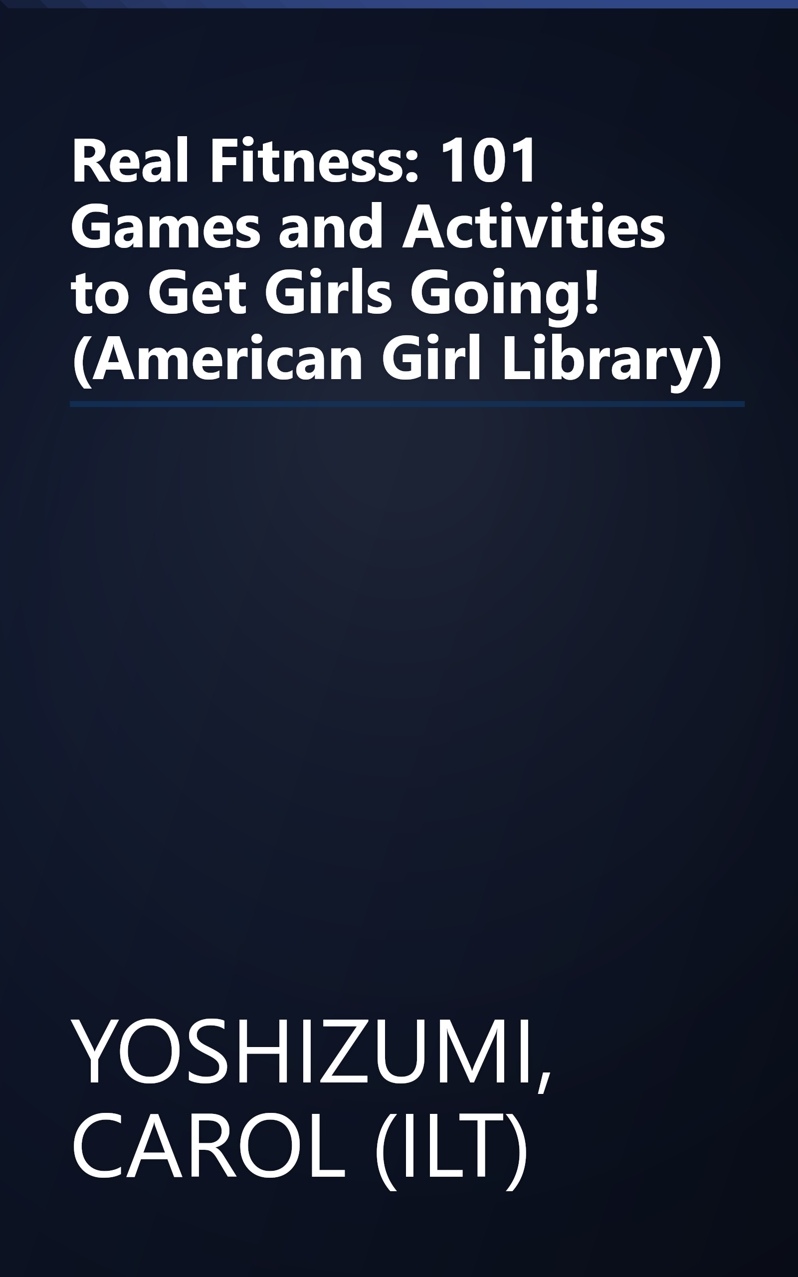 Real Fitness: 101 Games and Activities to Get Girls Going! (American Girl Library) book cover