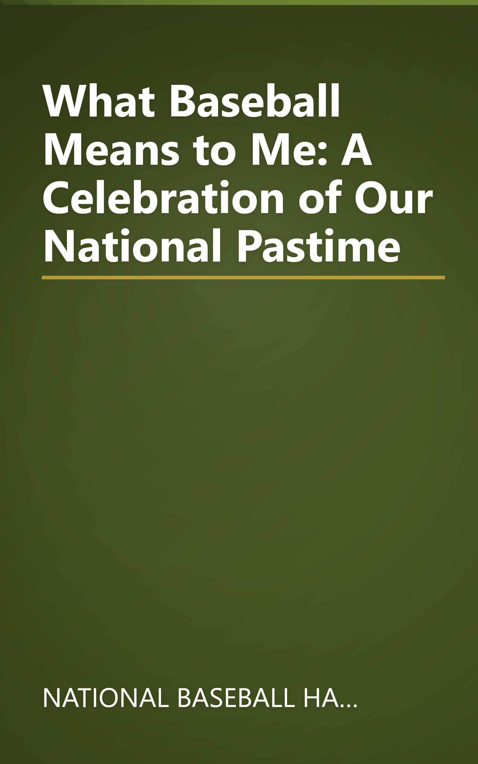 What Baseball Means to Me: A Celebration of Our National Pastime book cover